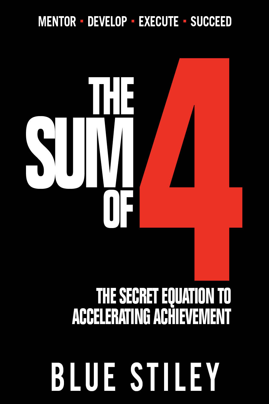 The Sum of 4: The Secret Equation to Accelerating Achievement by Blue ...