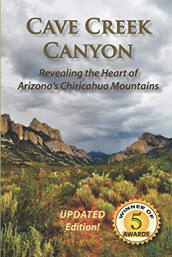 Cave Creek Canyon Revealing the Heart of Arizona's Chiricahua Mountains ...