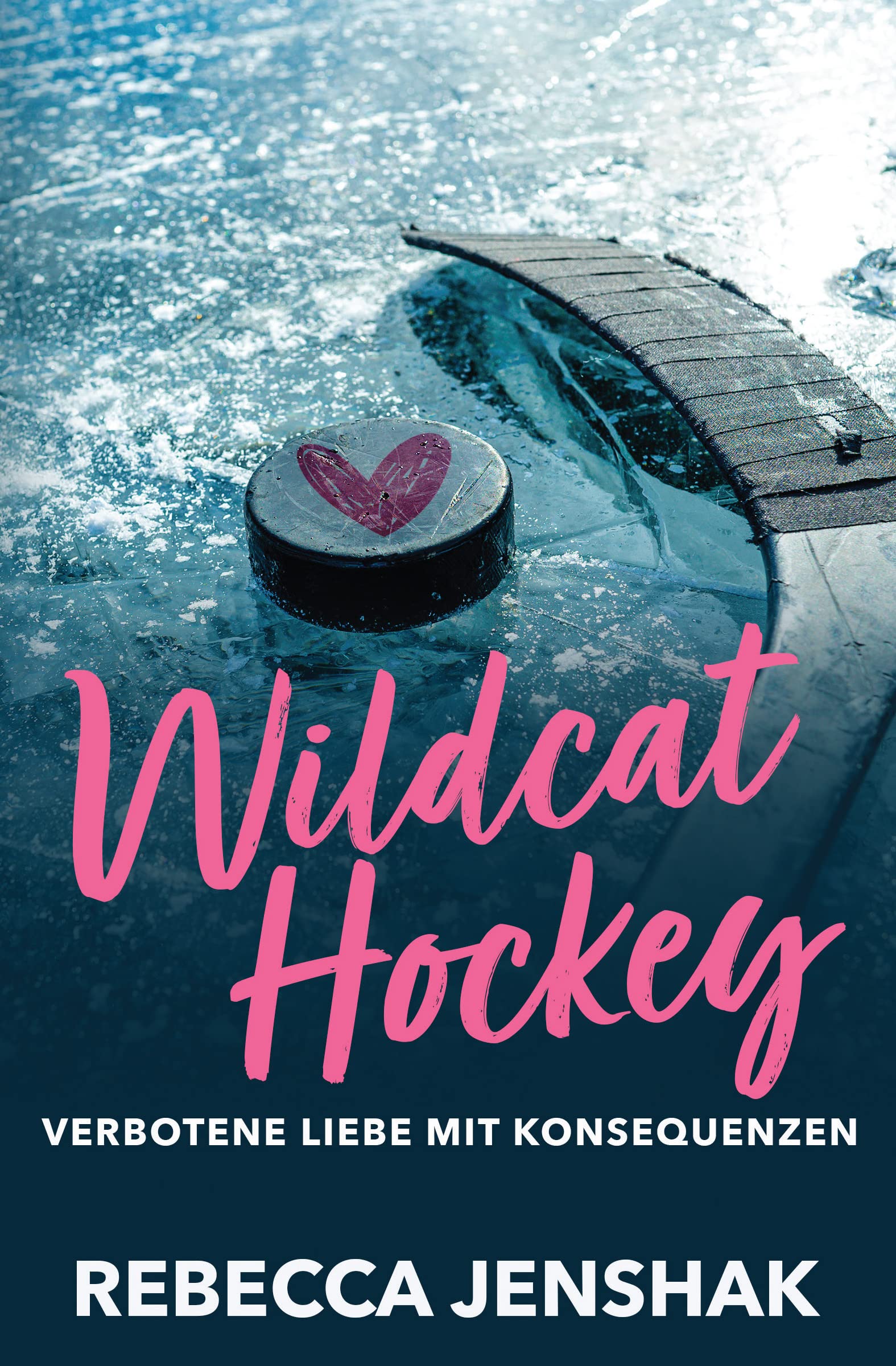 Wildcat Hockey - Verbotene Liebe mit Konsequenzen by Rebecca Jenshak ...