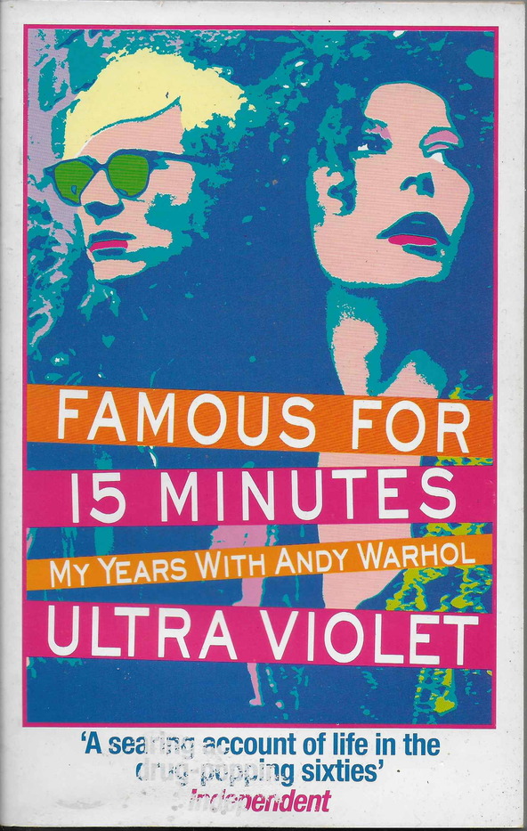 Ultra Violet: famous for fifteen minutes: my years with Andy Warhol by ...