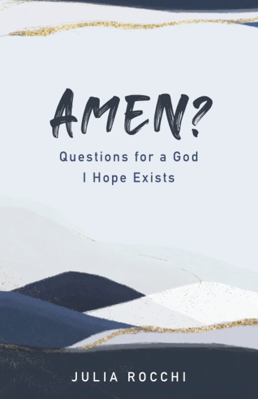 Amen? Questions for a God I Hope Exists by Julia Rocchi | Goodreads