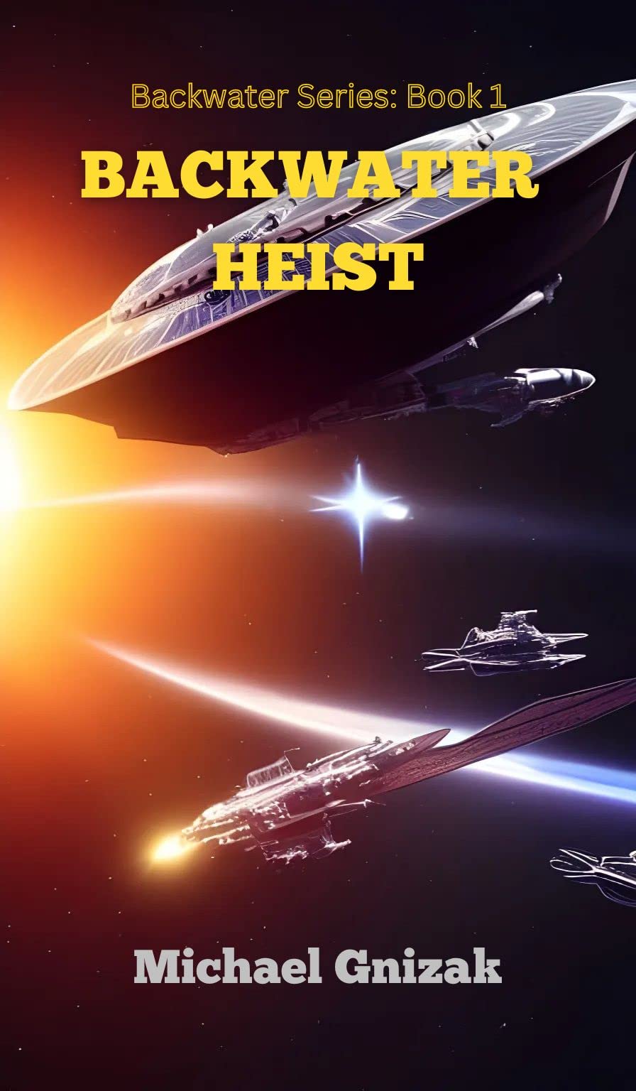 Backwater Heist (Backwater, #1) by Michael Gnizak | Goodreads