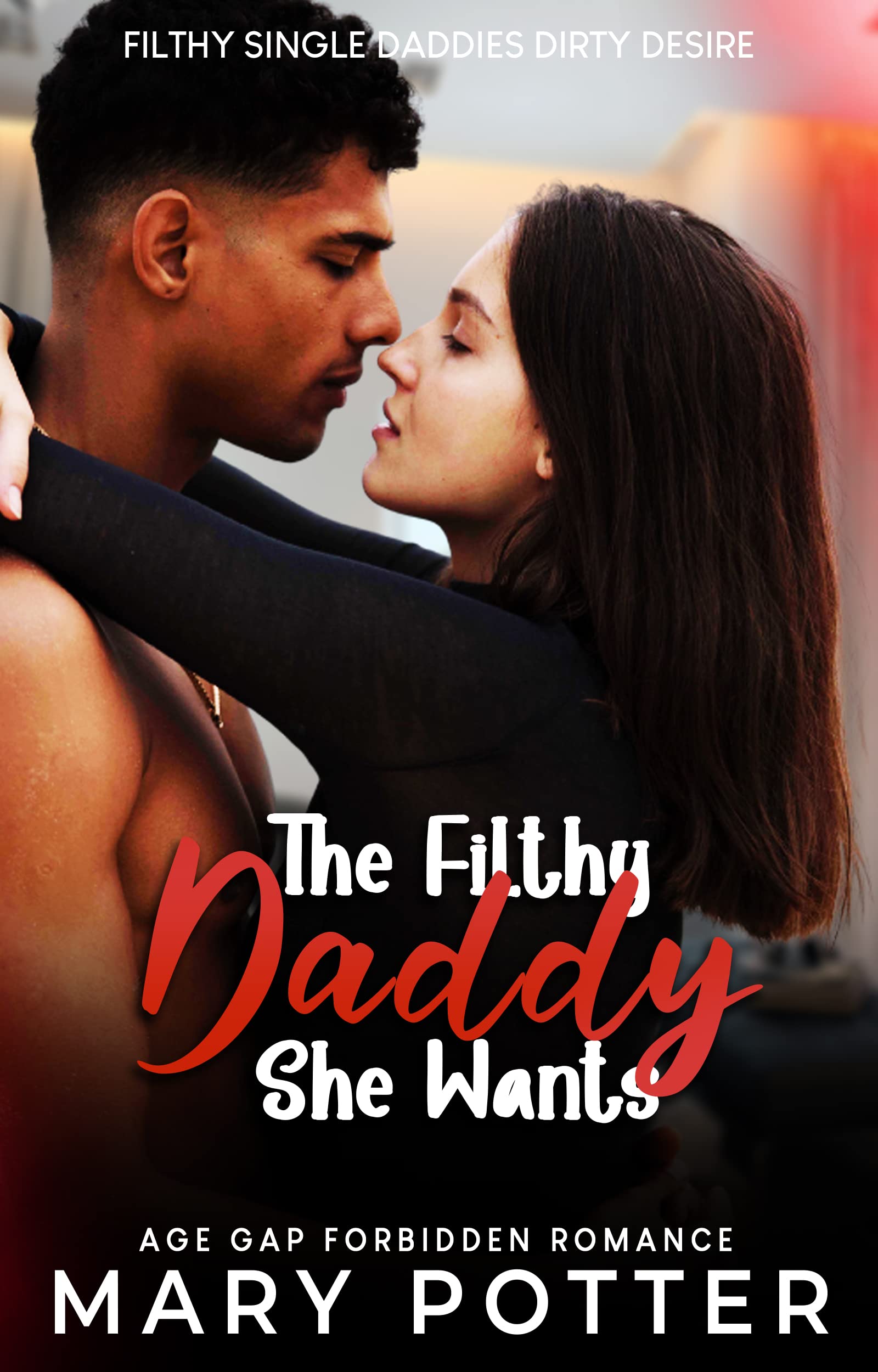 The Filthy Daddy She Wants by Mary Potter | Goodreads