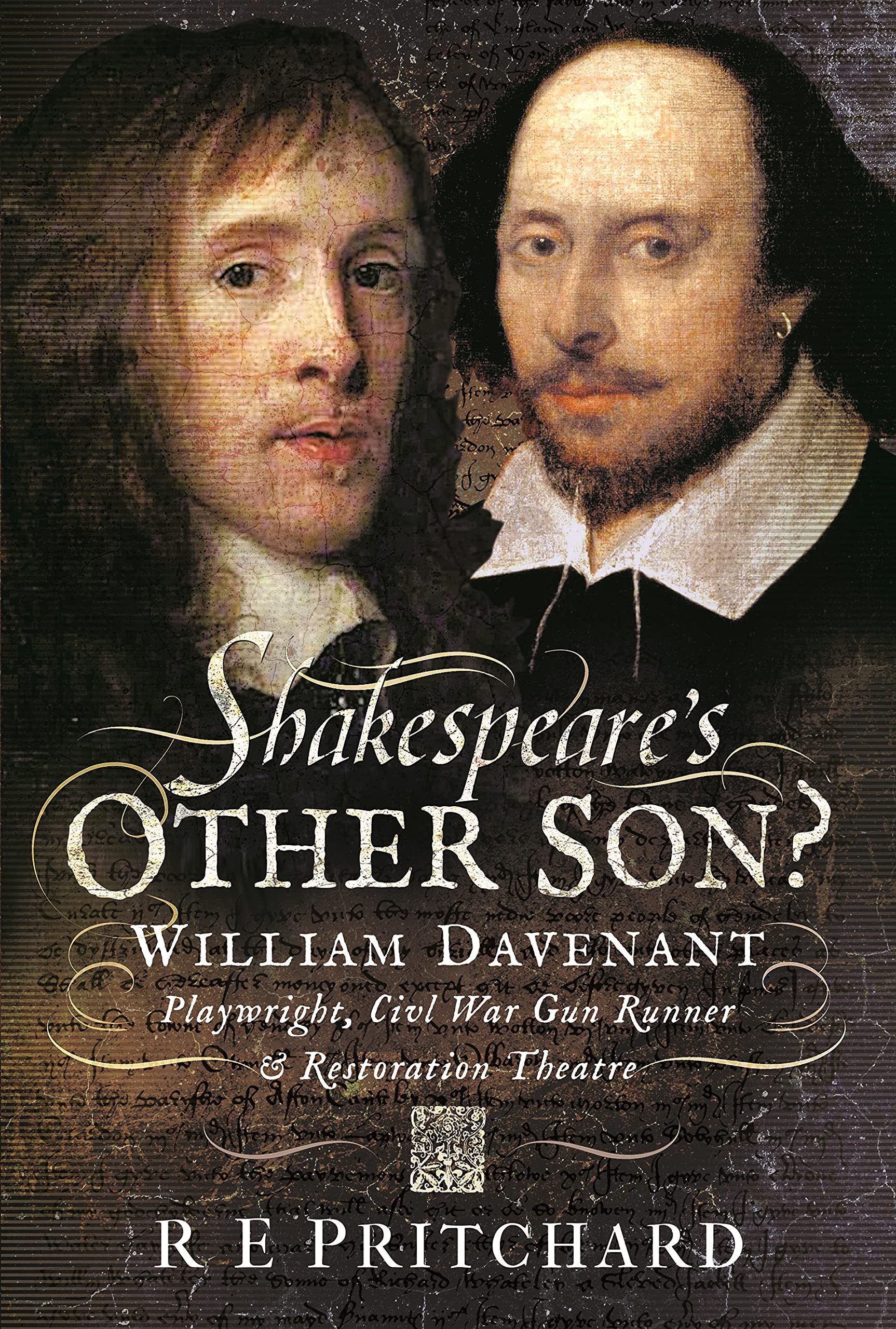 Shakespeare's Other Son?: William Davenant, Playwright, Civil War Gun ...