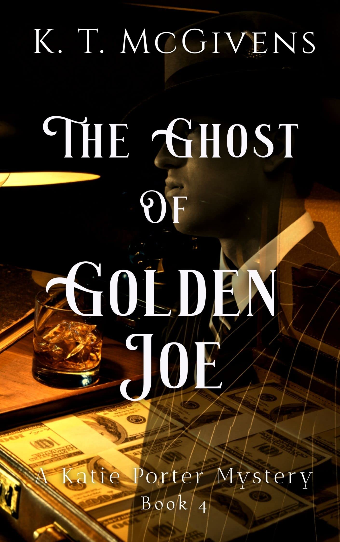 The Ghost of Golden Joe: A Katie Porter Mystery by K.T. McGivens ...