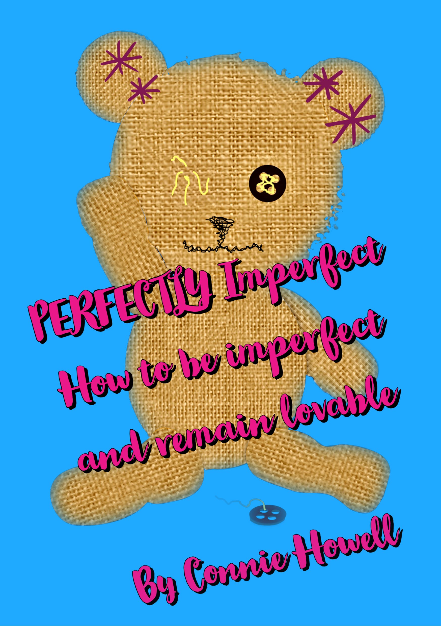 PERFECTLY Imperfect: How to be imperfect and remain lovable by Connie ...
