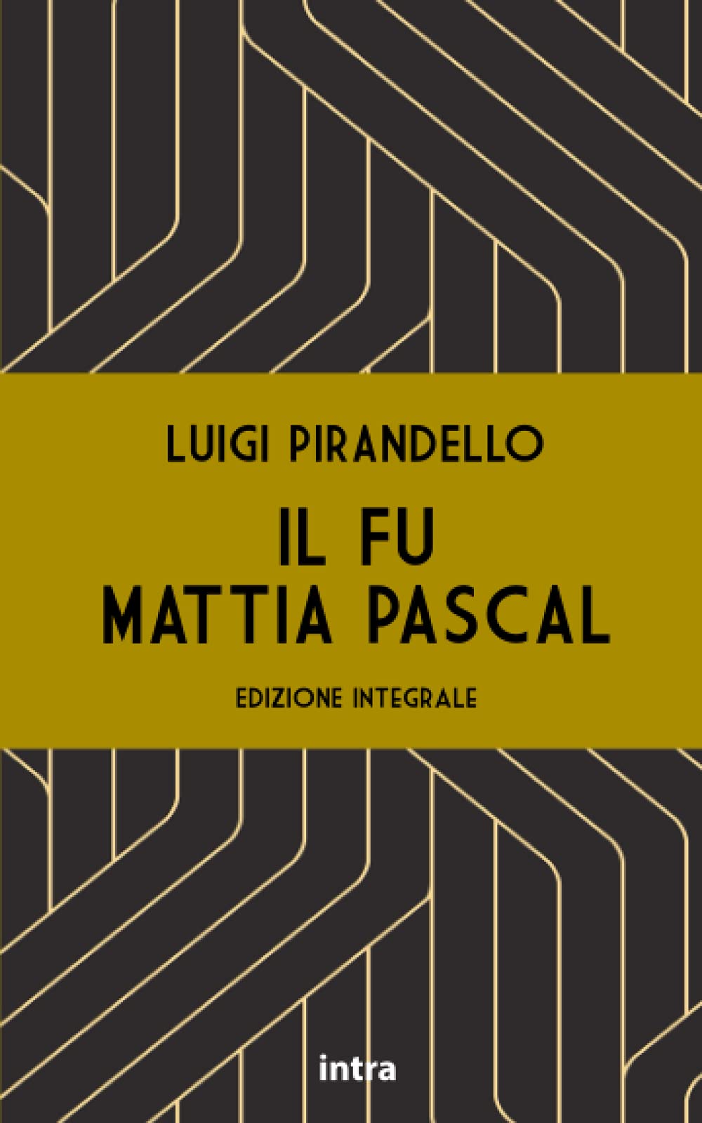 Il fu Mattia Pascal: Edizione integrale by Luigi Pirandello | Goodreads