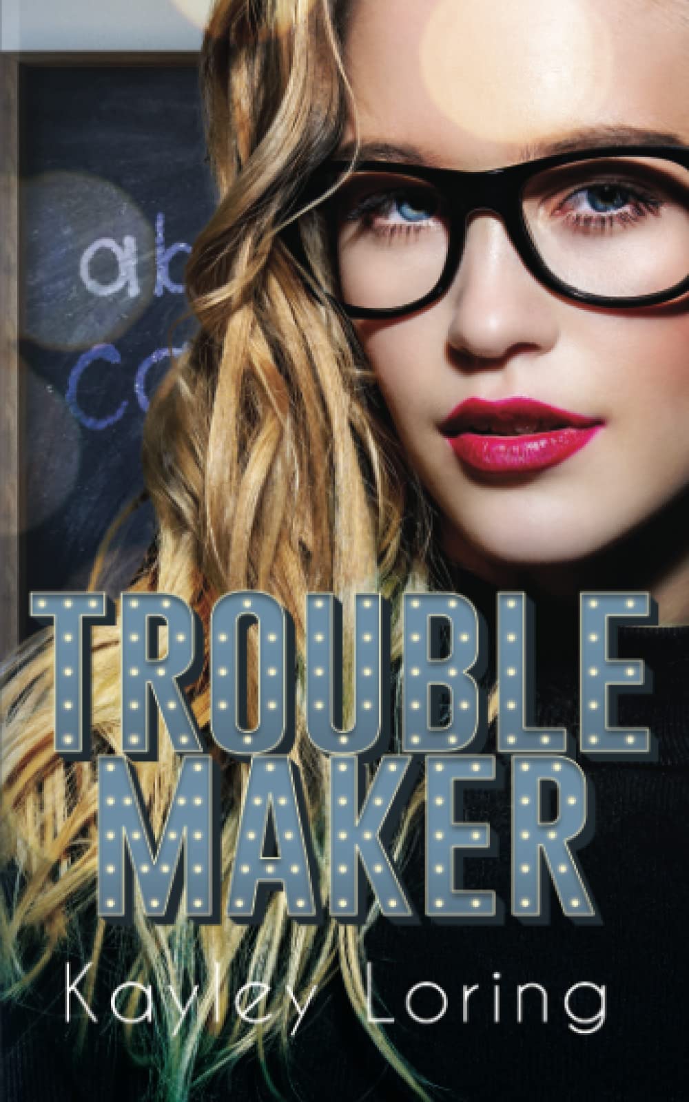 Troublemaker: Special Edition by Kayley Loring | Goodreads