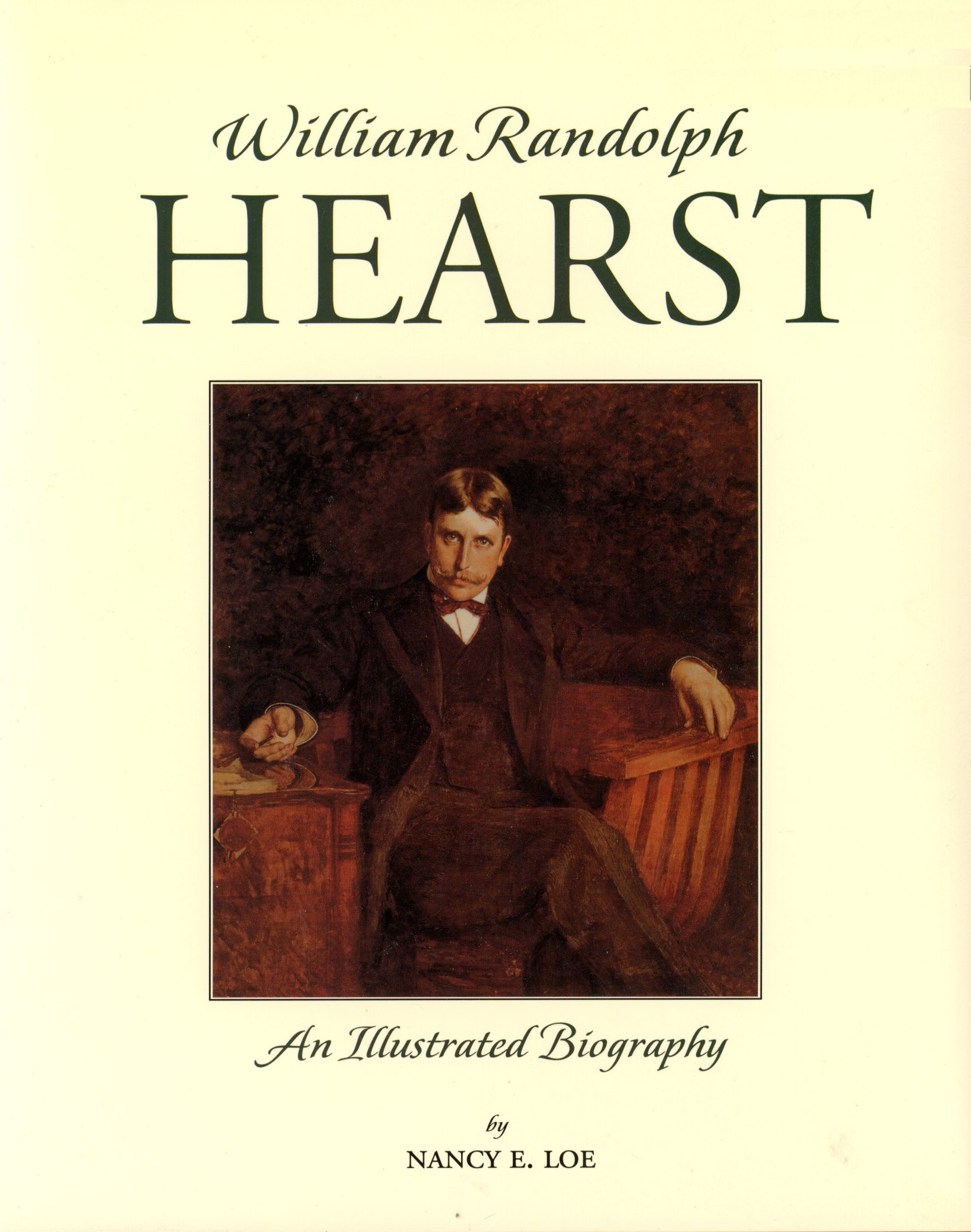 William Randolph Hearst: An Illustrated Biography by Nancy E. Loe ...