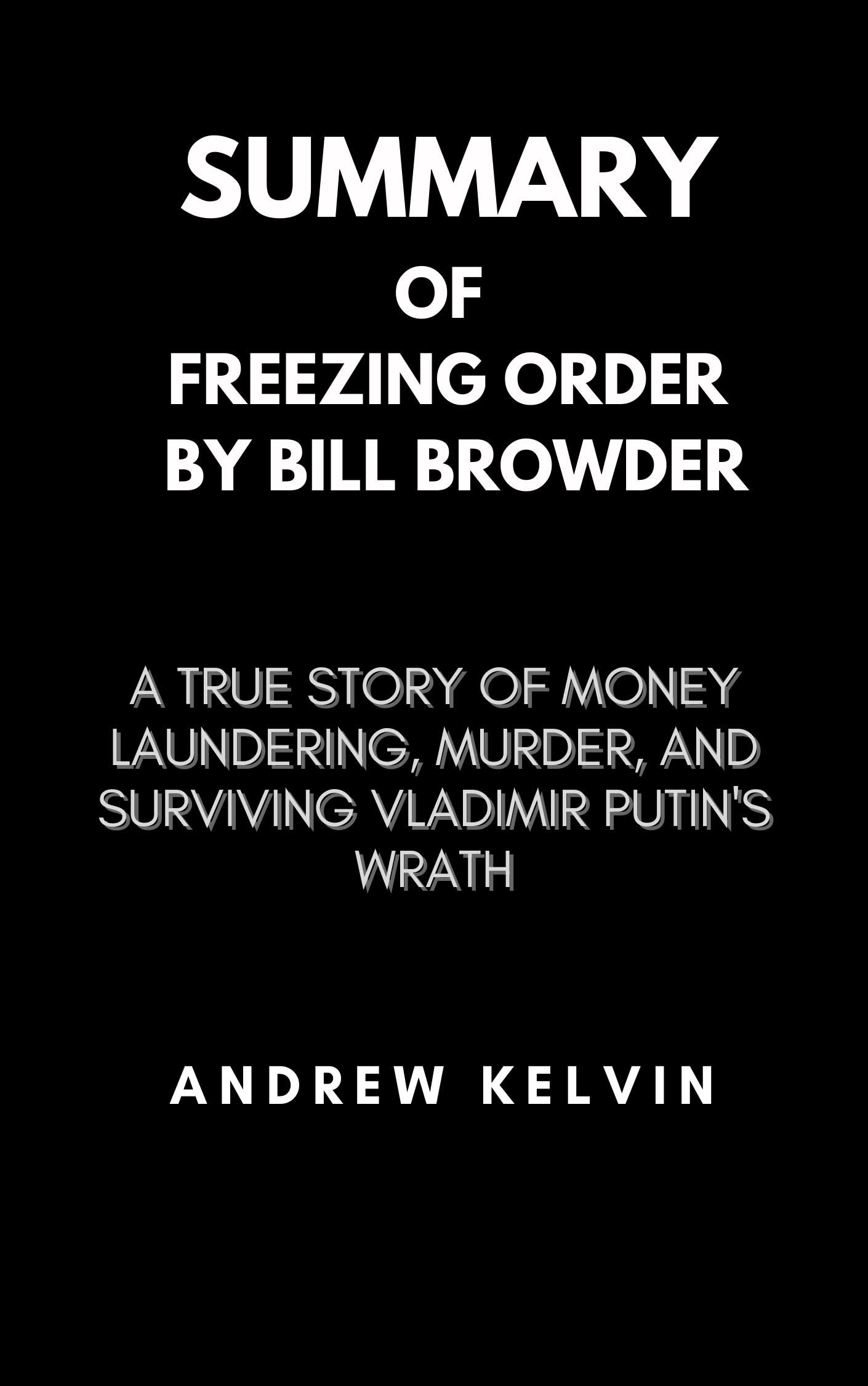 SUMMARY OF FREEZING ORDER BY BILL BROWDER: A TRUE STORY OF MONEY ...