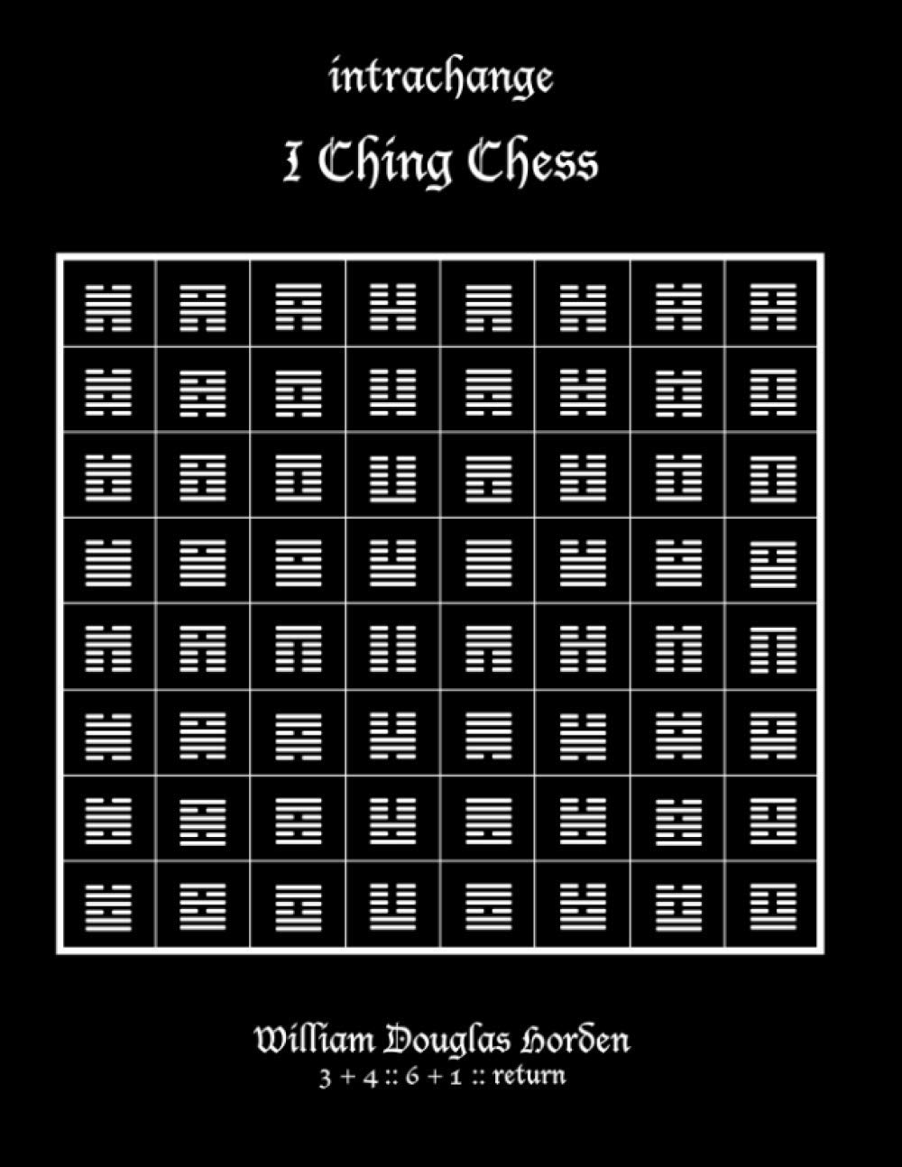 intrachange: I Ching Chess by William Douglas Horden | Goodreads