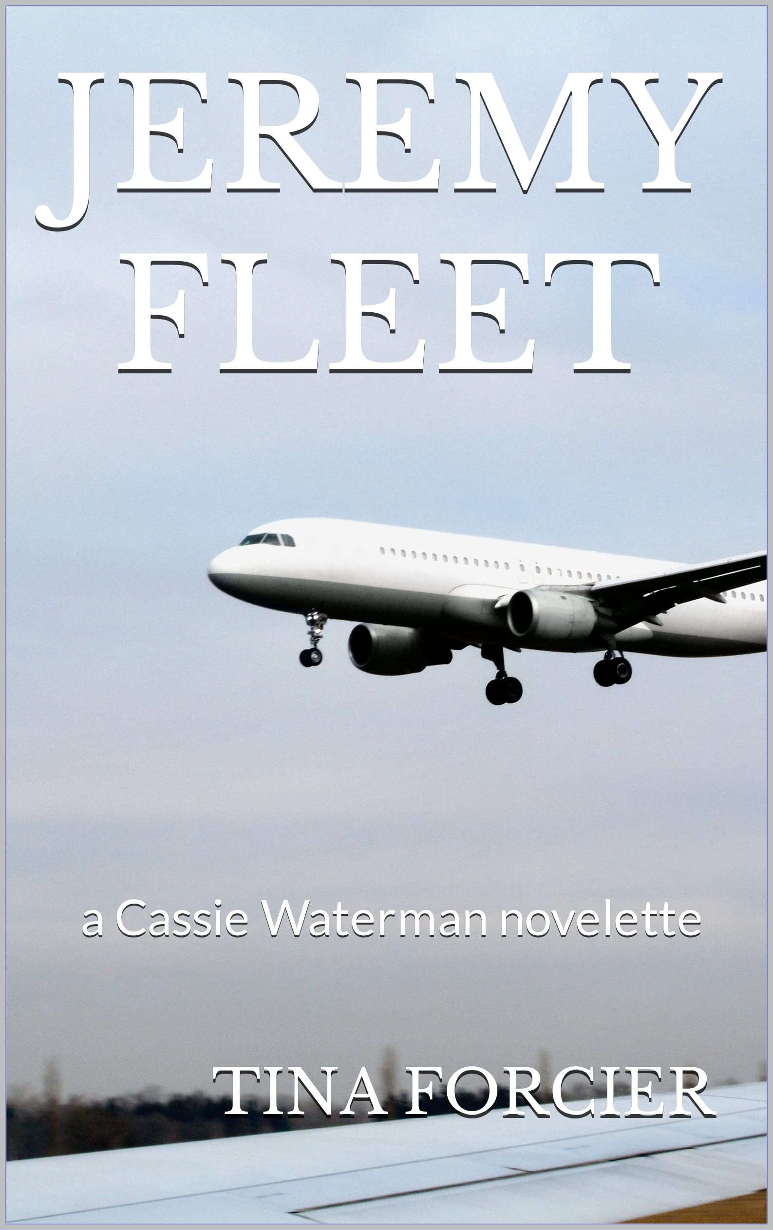 Jeremy Fleet: a Cassie Waterman novelette by Tina Forcier | Goodreads