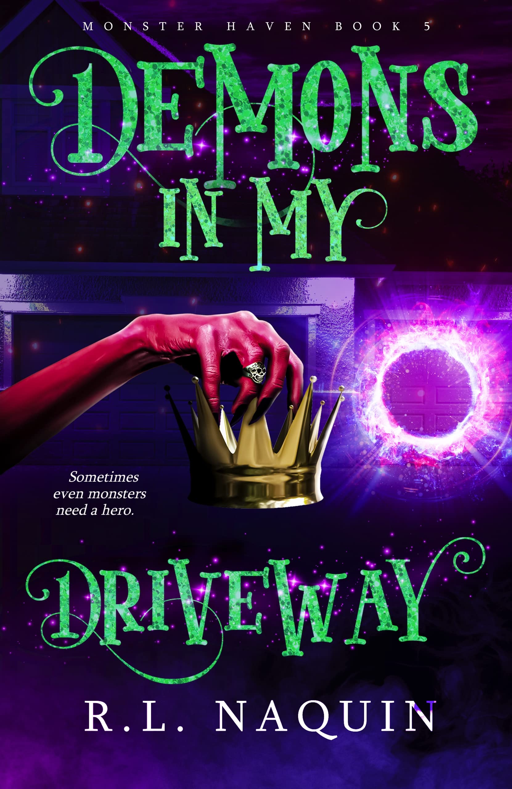 Demons in My Driveway: Monster Haven, Book 5 by R.L. Naquin | Goodreads