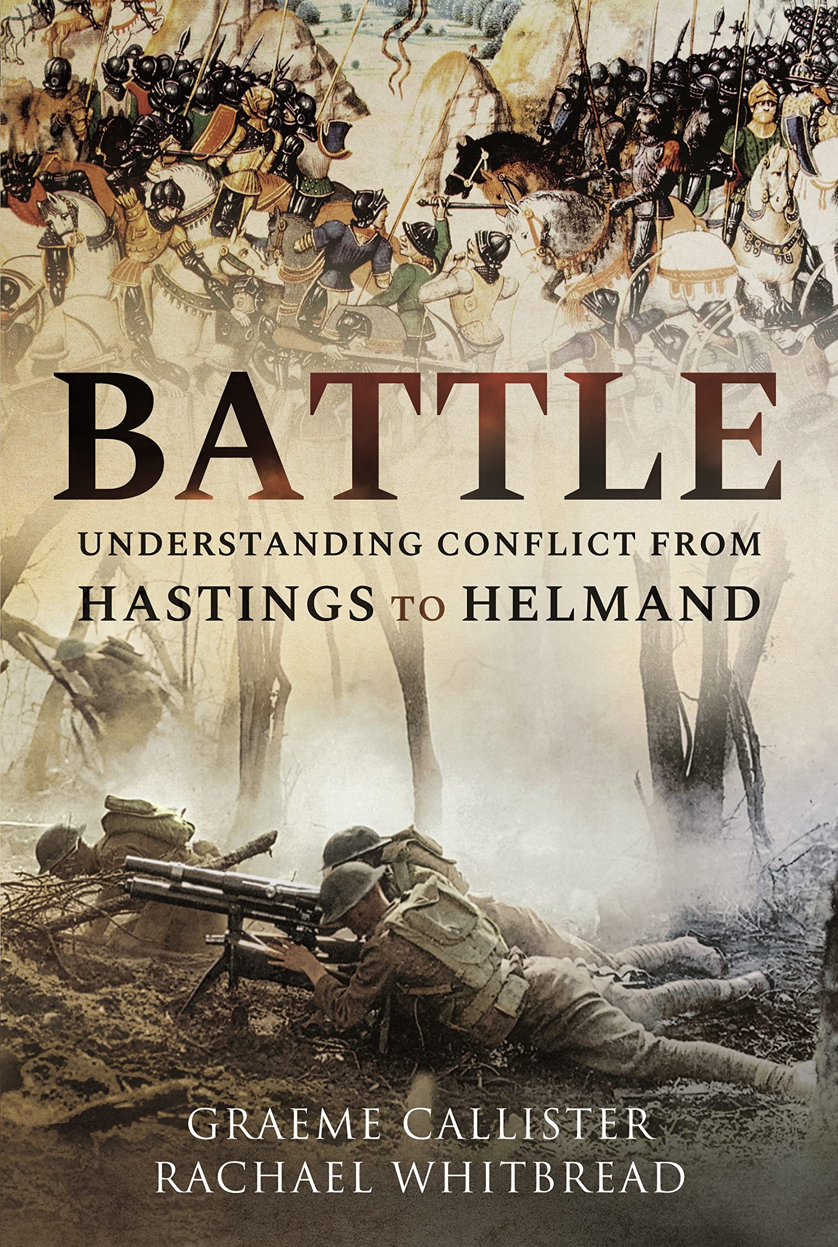 Battle: Understanding Conflict from Hastings to Helmand by Graeme ...