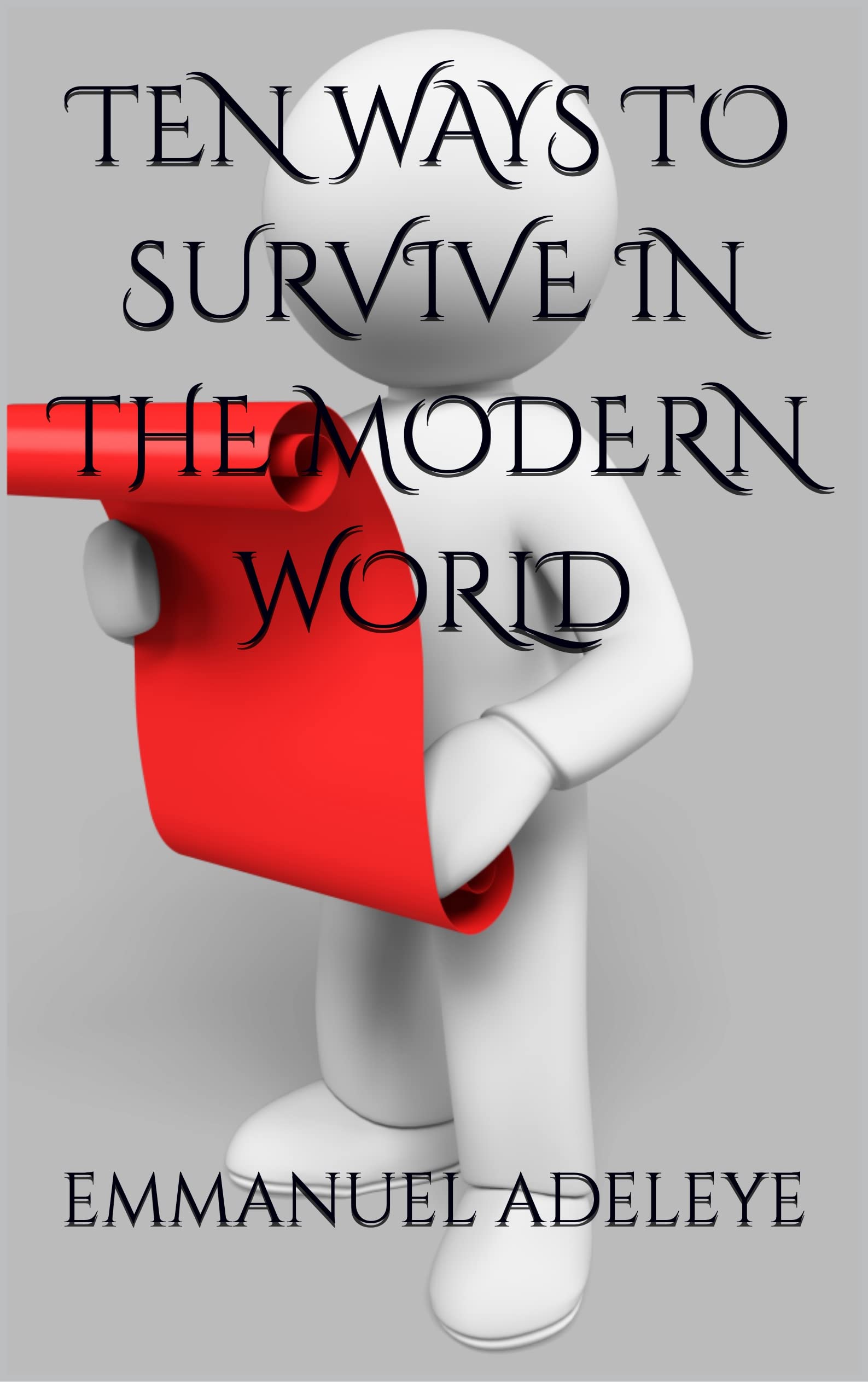 TEN WAYS TO SURVIVE IN THE MODERN WORLD by EMMANUEL ADELEYE | Goodreads