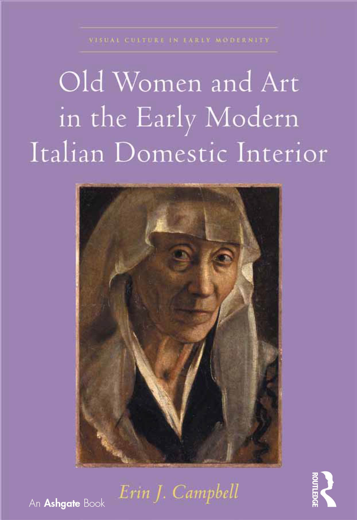 Old Women and Art in the Early Modern Italian Domestic Interior by Erin ...