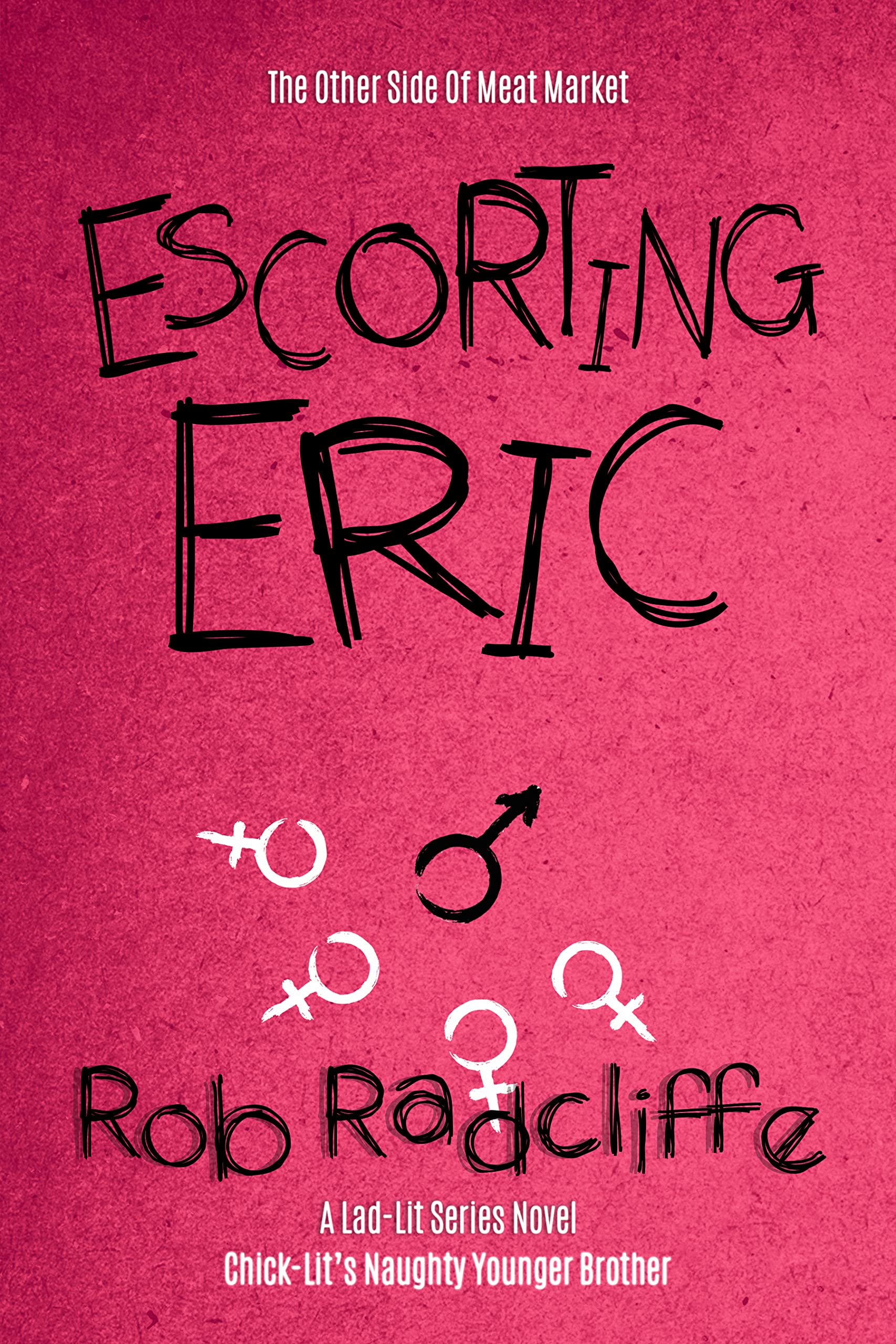ESCORTING ERIC: The Laugh Out Loud, Heart Warming, Heart Wrenching, Black Comedy, Rom-Com Series ...