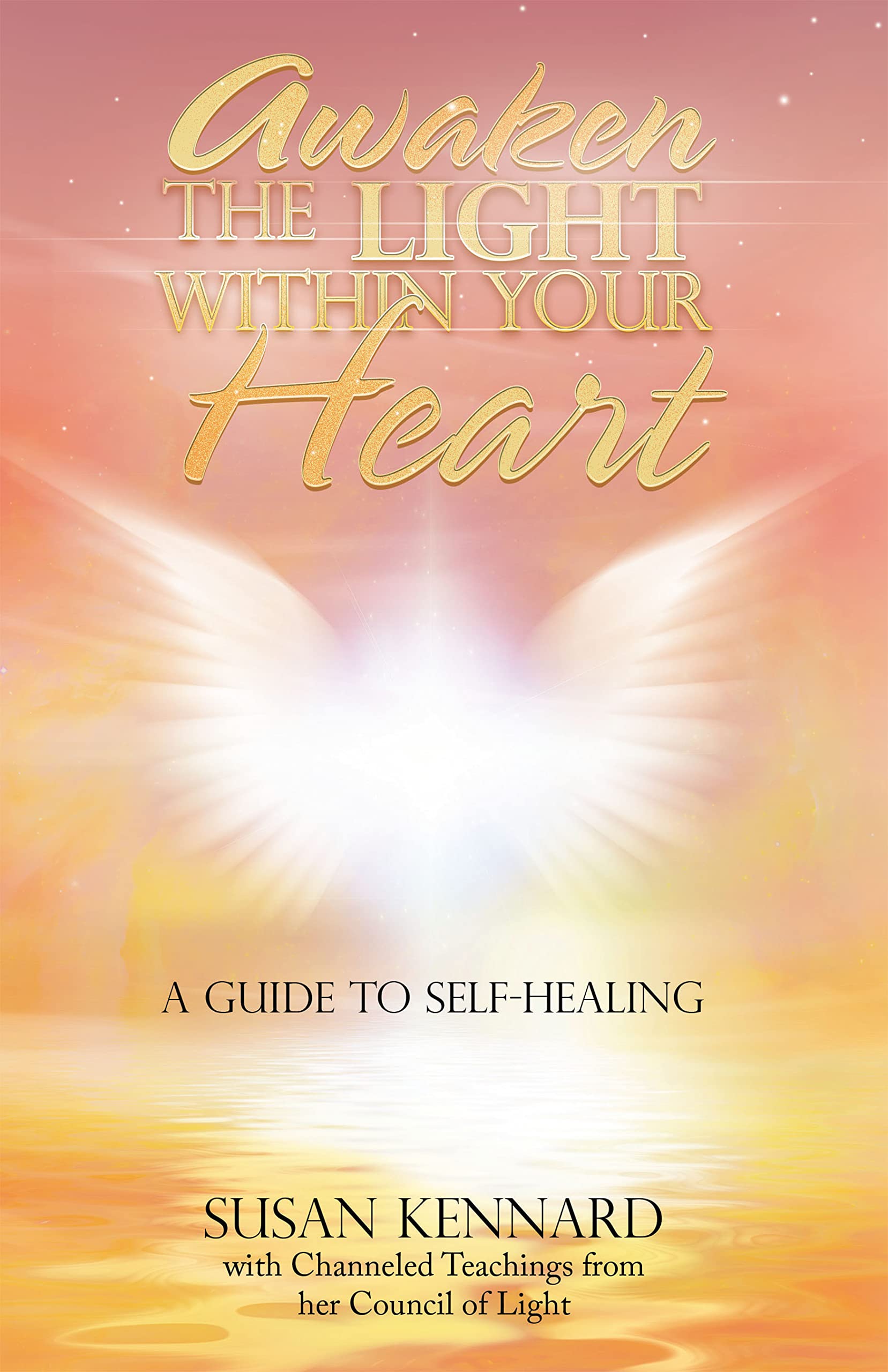 Awaken the Light Within Your Heart: A Guide to Self-Healing by Susan ...