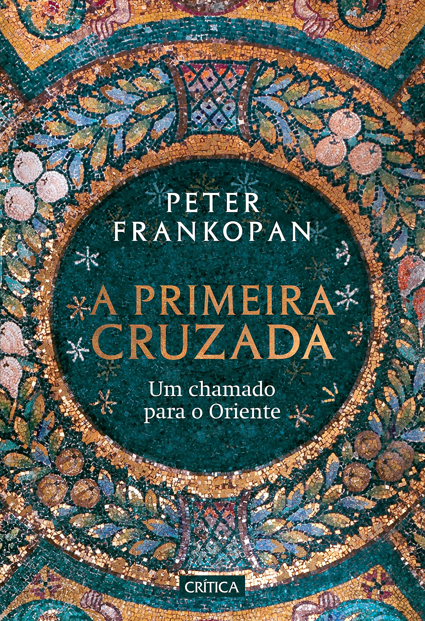 A Primeira Cruzada: Um chamado para o Oriente by Peter Frankopan ...