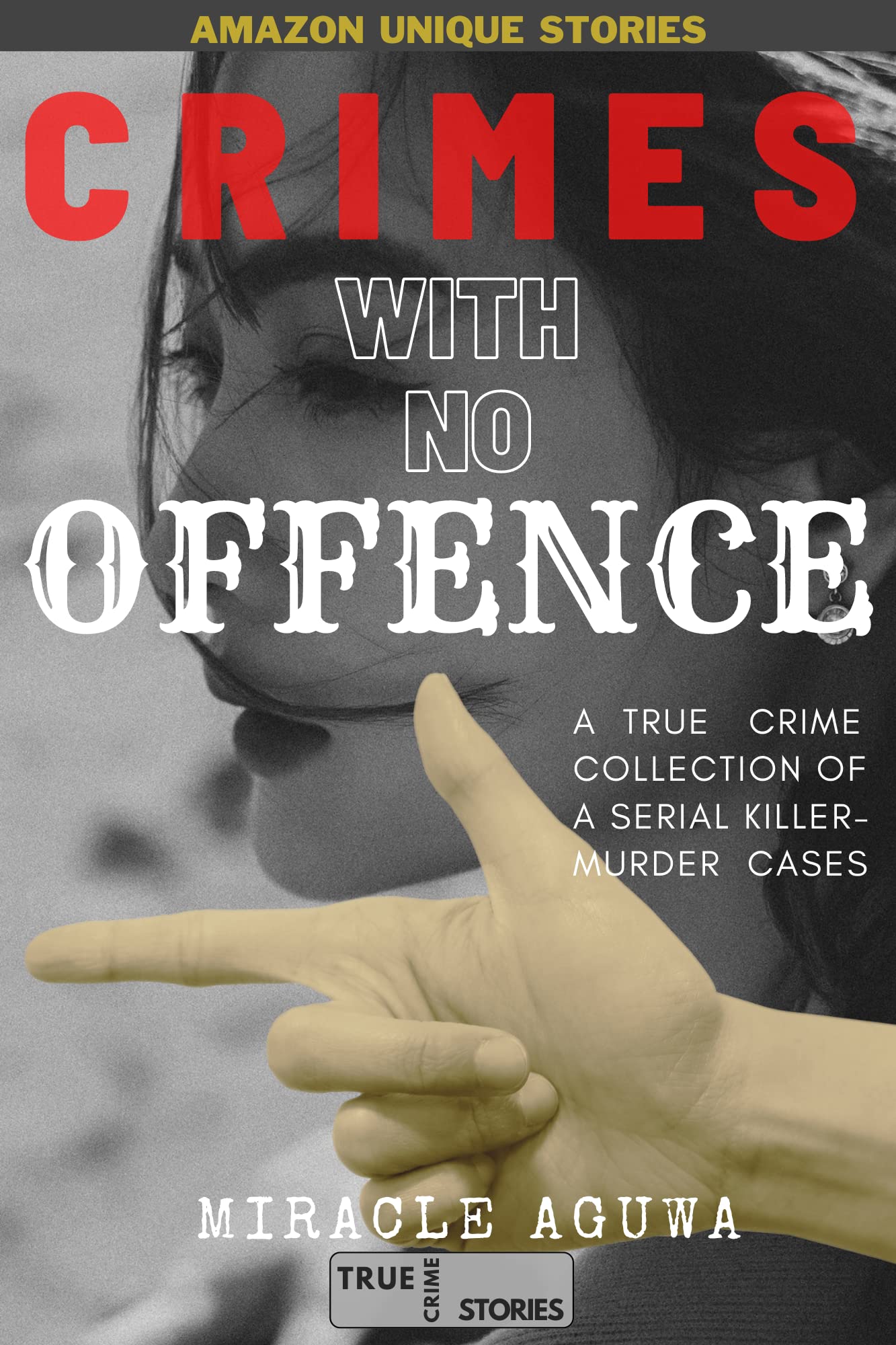 Crimes With No Offence : A True Crime Collection Of A Serial - Killer ...