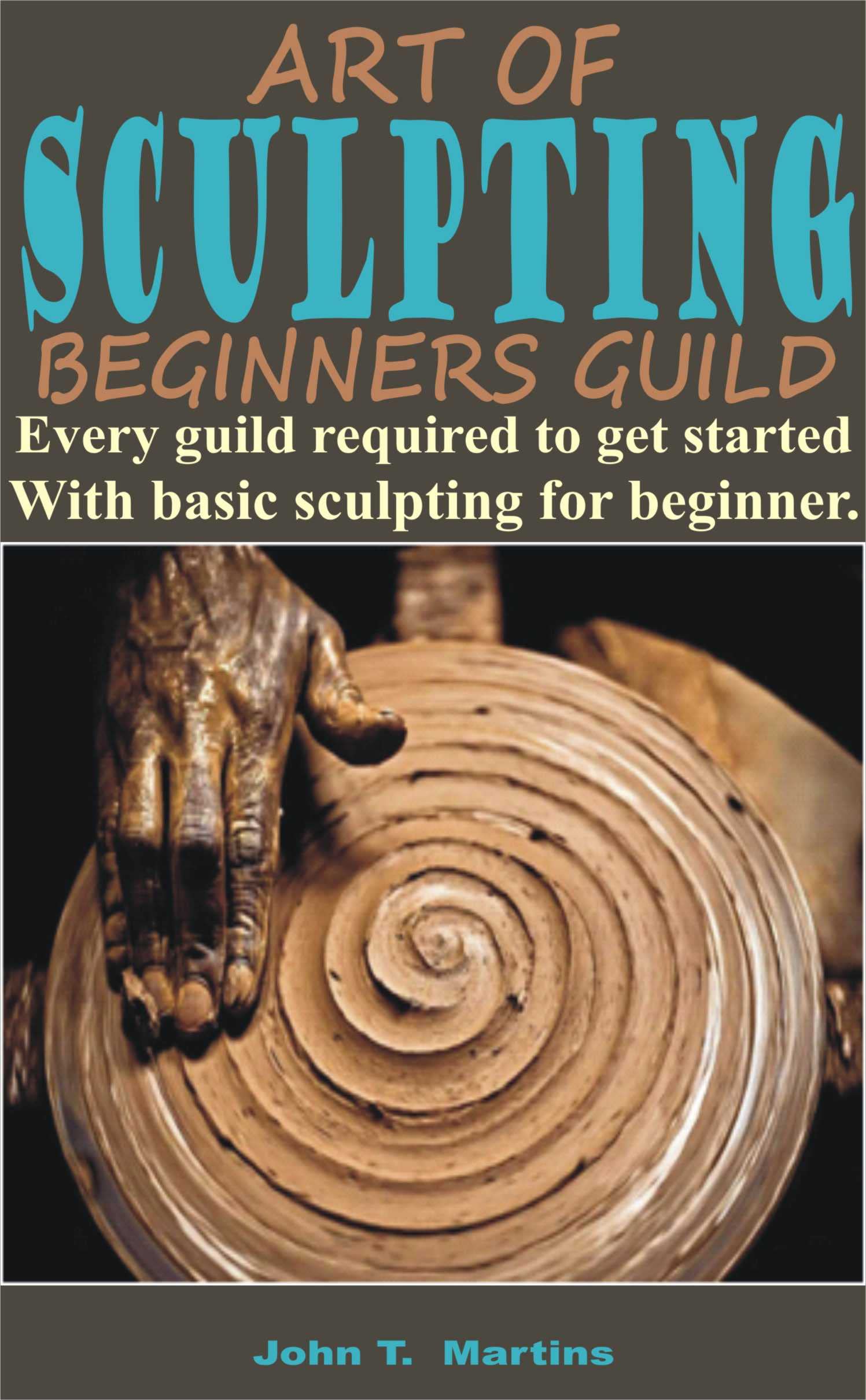 ART OF SCULPTING BEGINNERS GUIDE: Every guide required to get started ...