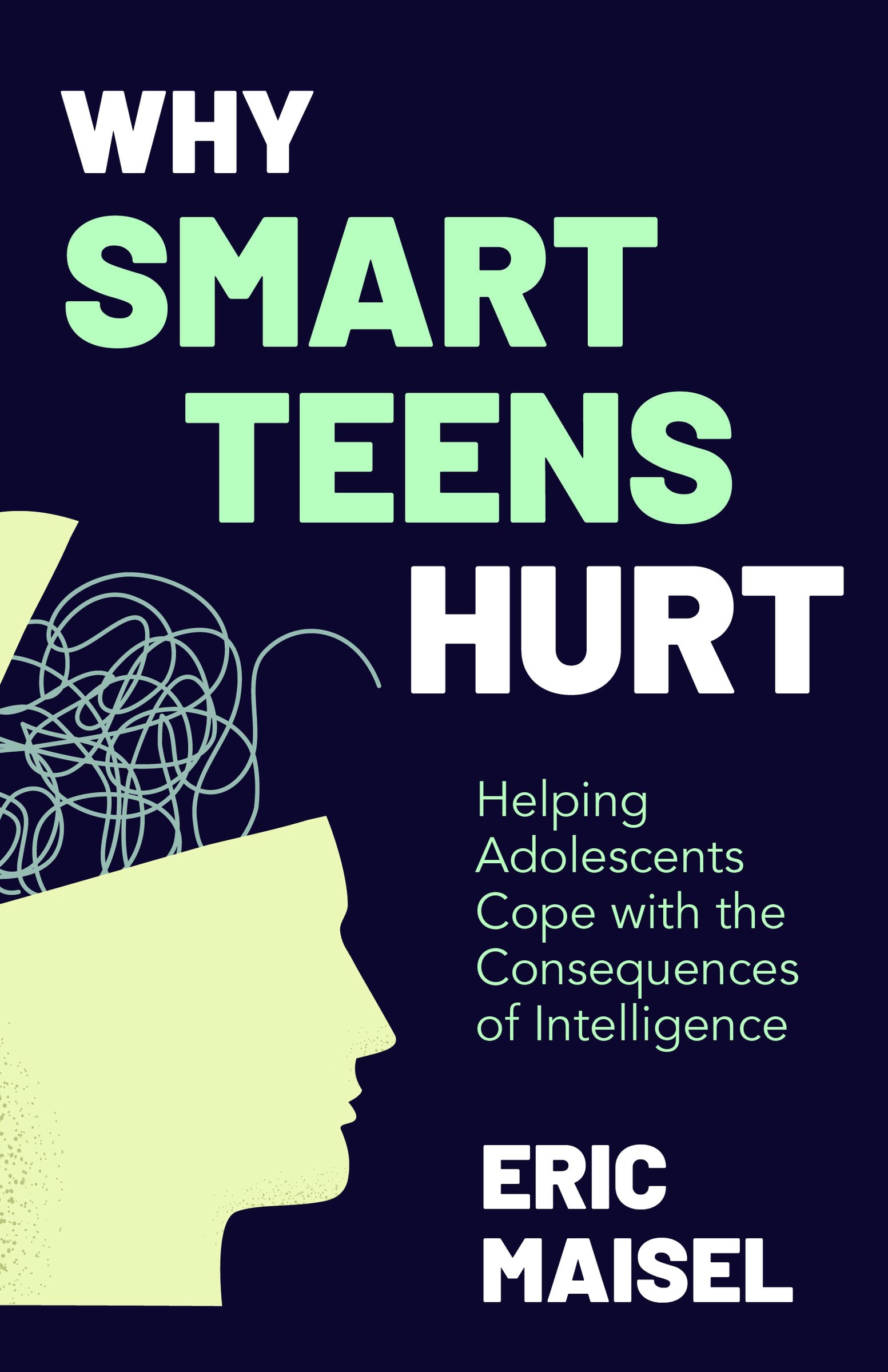 Why Smart Teens Hurt: Helping Adolescents Cope with the Consequences of Intelligence by Eric ...
