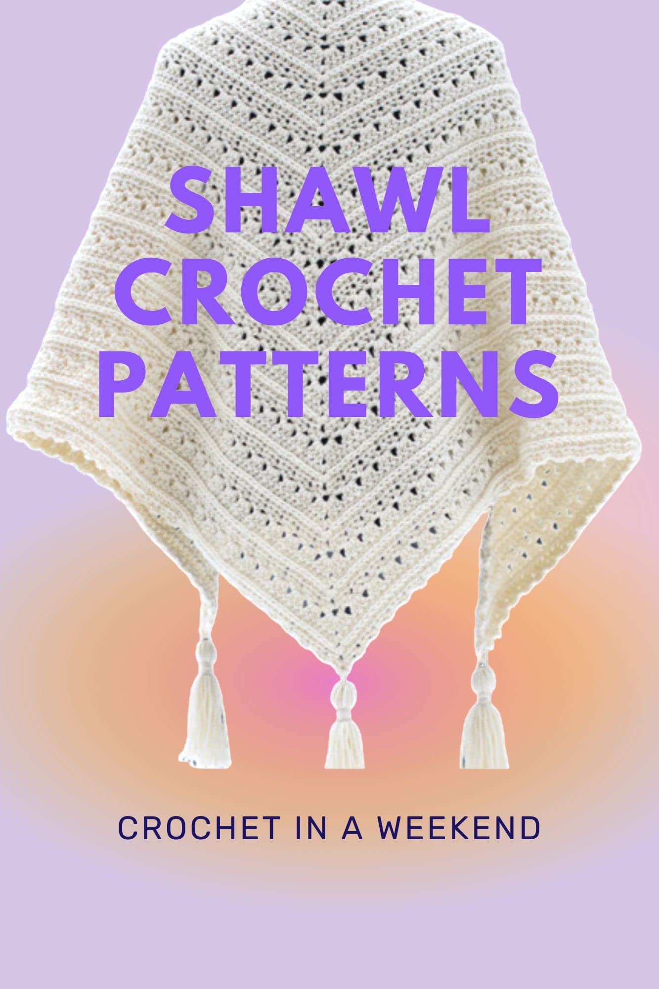 Shawl Crochet Patterns: Crochet in a Weekend by Jessica Welborn | Goodreads