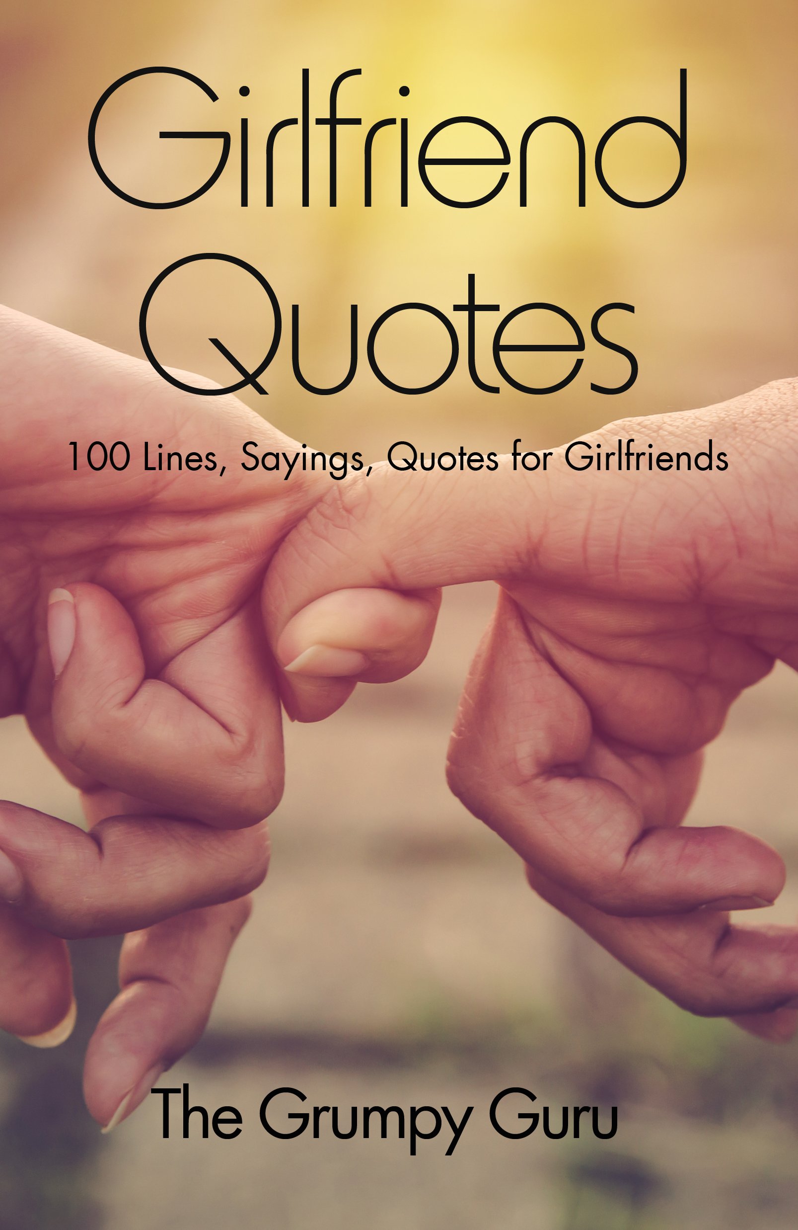 Girlfriend Quotes: 100 Lines, Sayings, Quotes for Girlfriends by The ...