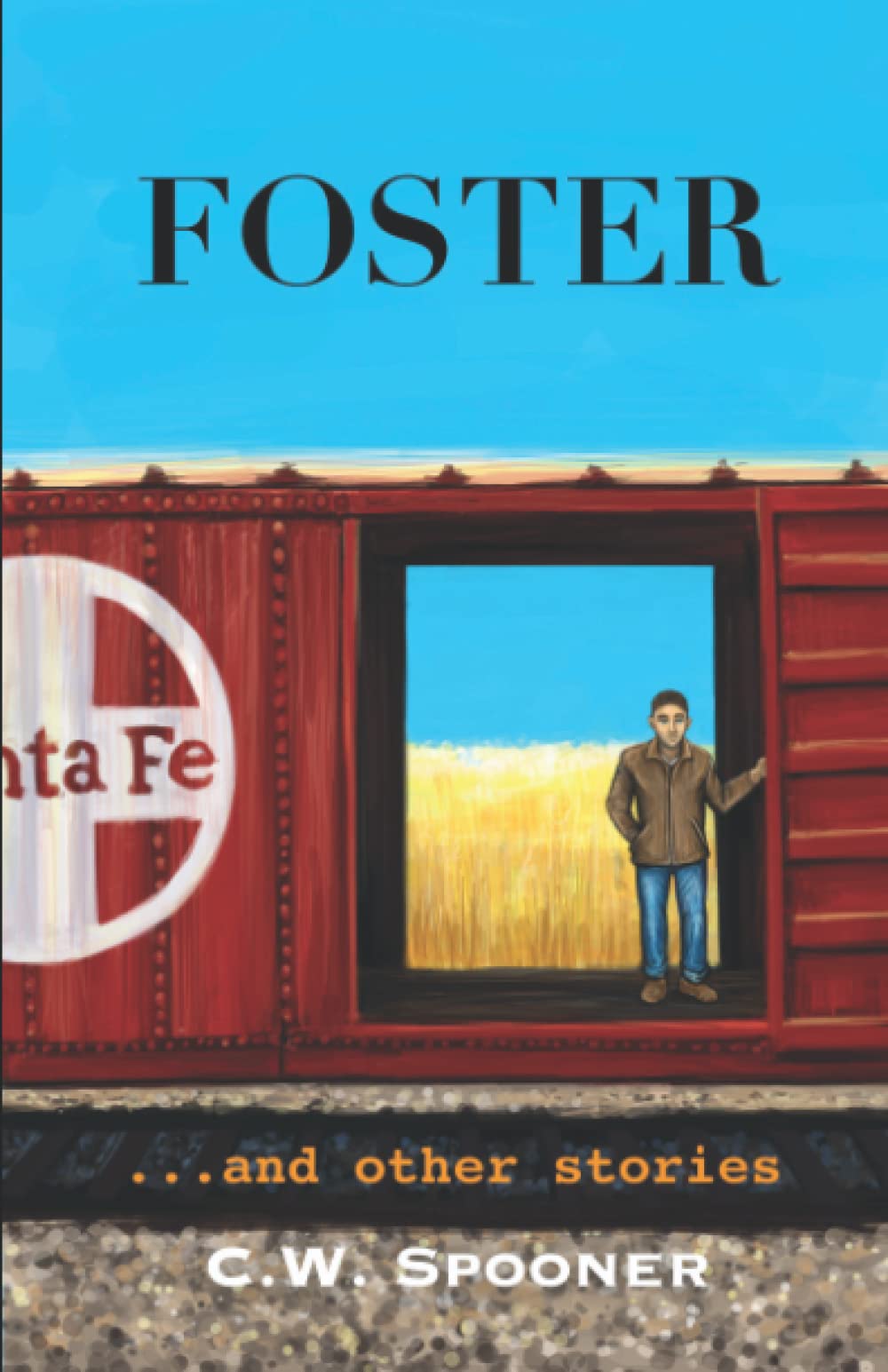 Foster: ...and other stories by C.W. Spooner | Goodreads