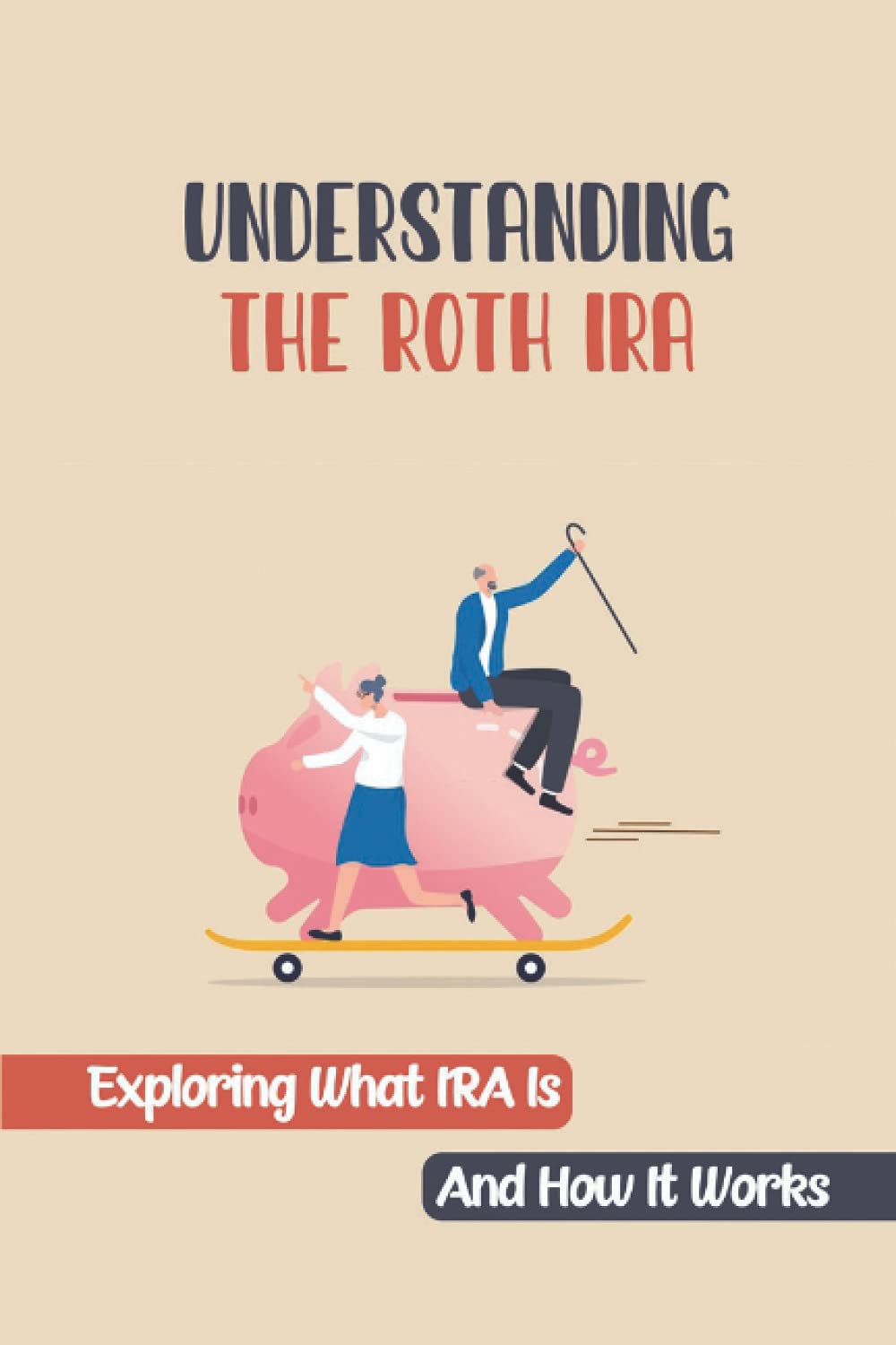 Understanding The Roth IRA: Exploring What IRA Is And How It Works: Tax ...