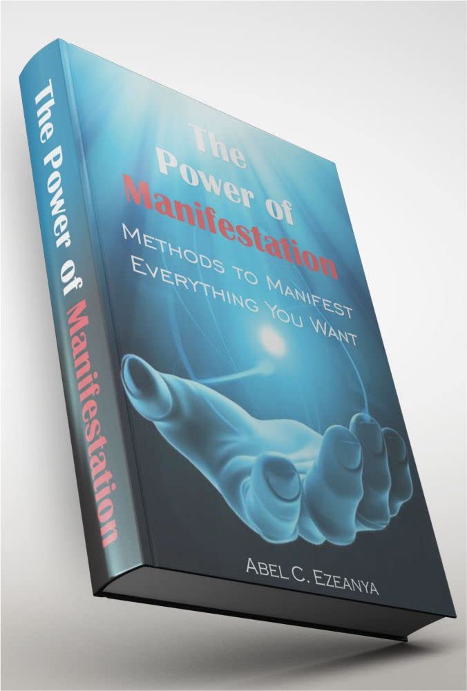 The Power of Manifestation: Methods to Manifest Everything You Want by ...
