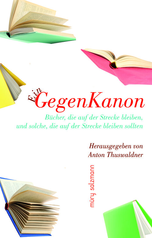 Ein Gegenkanon: Bücher, die auf der Strecke bleiben, und solche, die ...