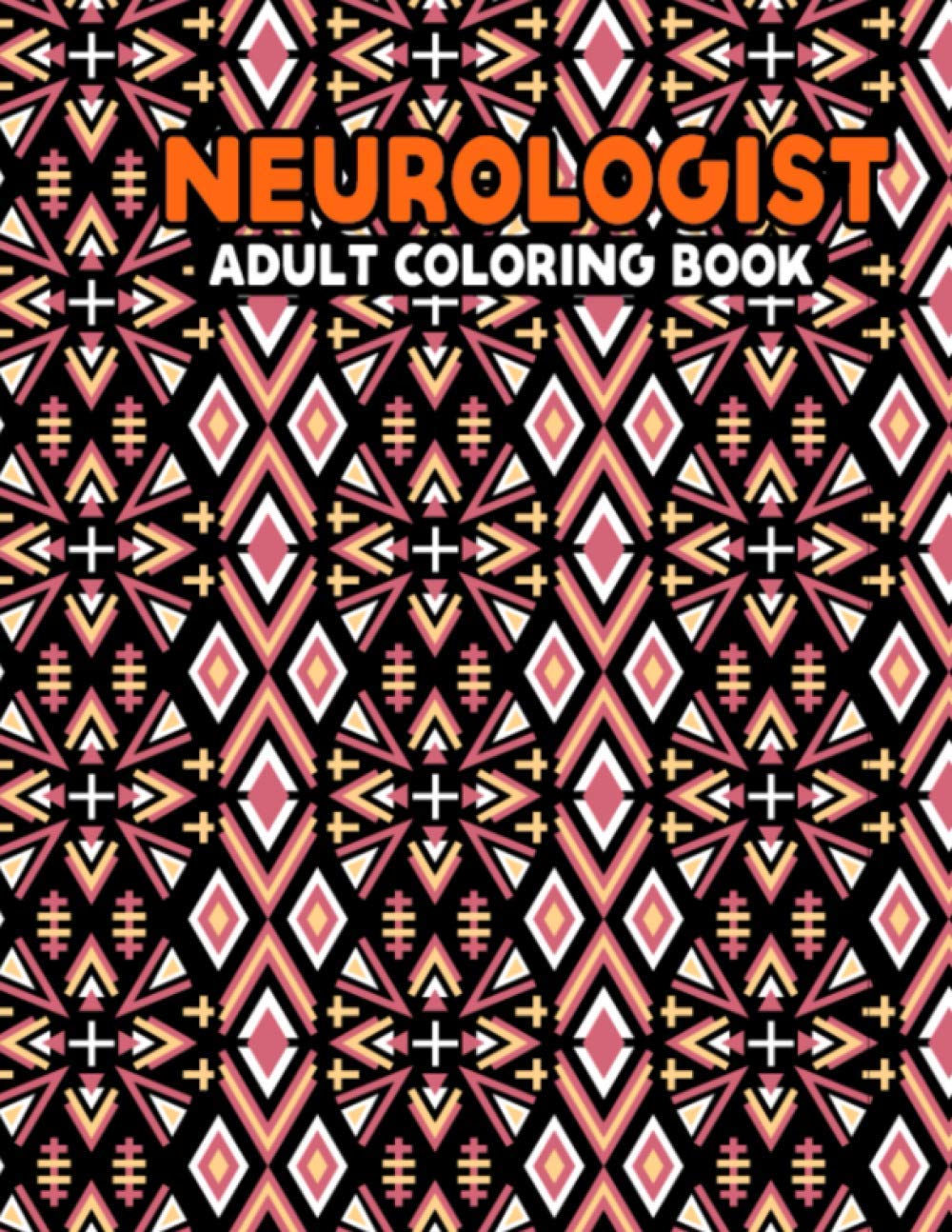 Neurologist Adult Coloring Book: Stress Relieving Neurologist Life ...