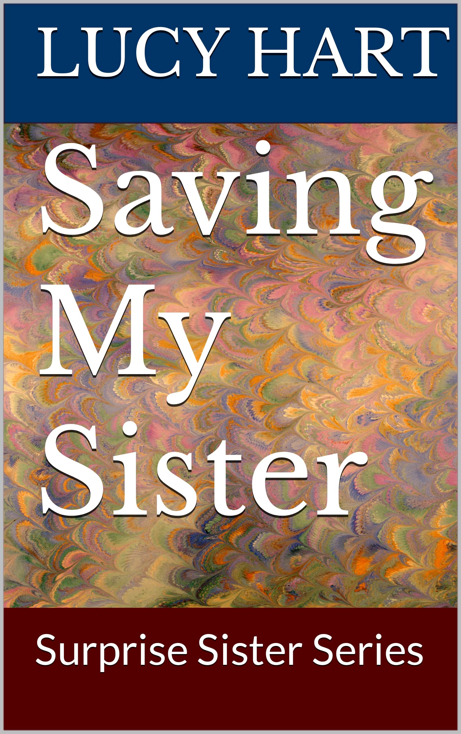 Saving My Sister: Surprise Sister Series by Lucy Hart | Goodreads