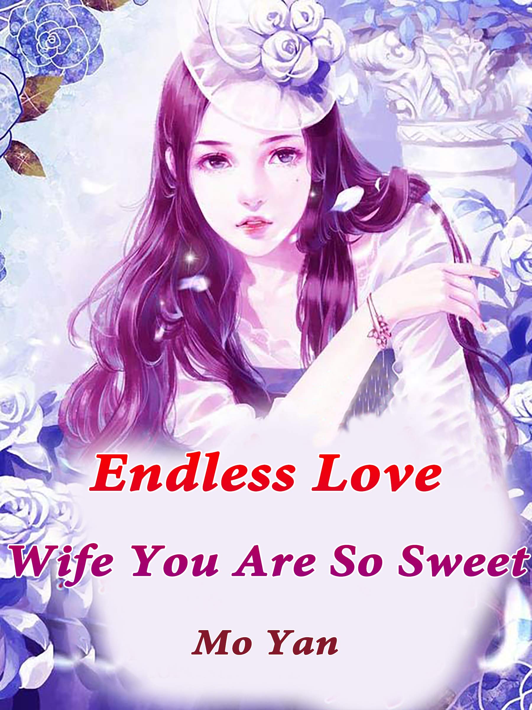 Endless Love: Wife, You Are So Sweet: Volume 17 by Mo Yan | Goodreads
