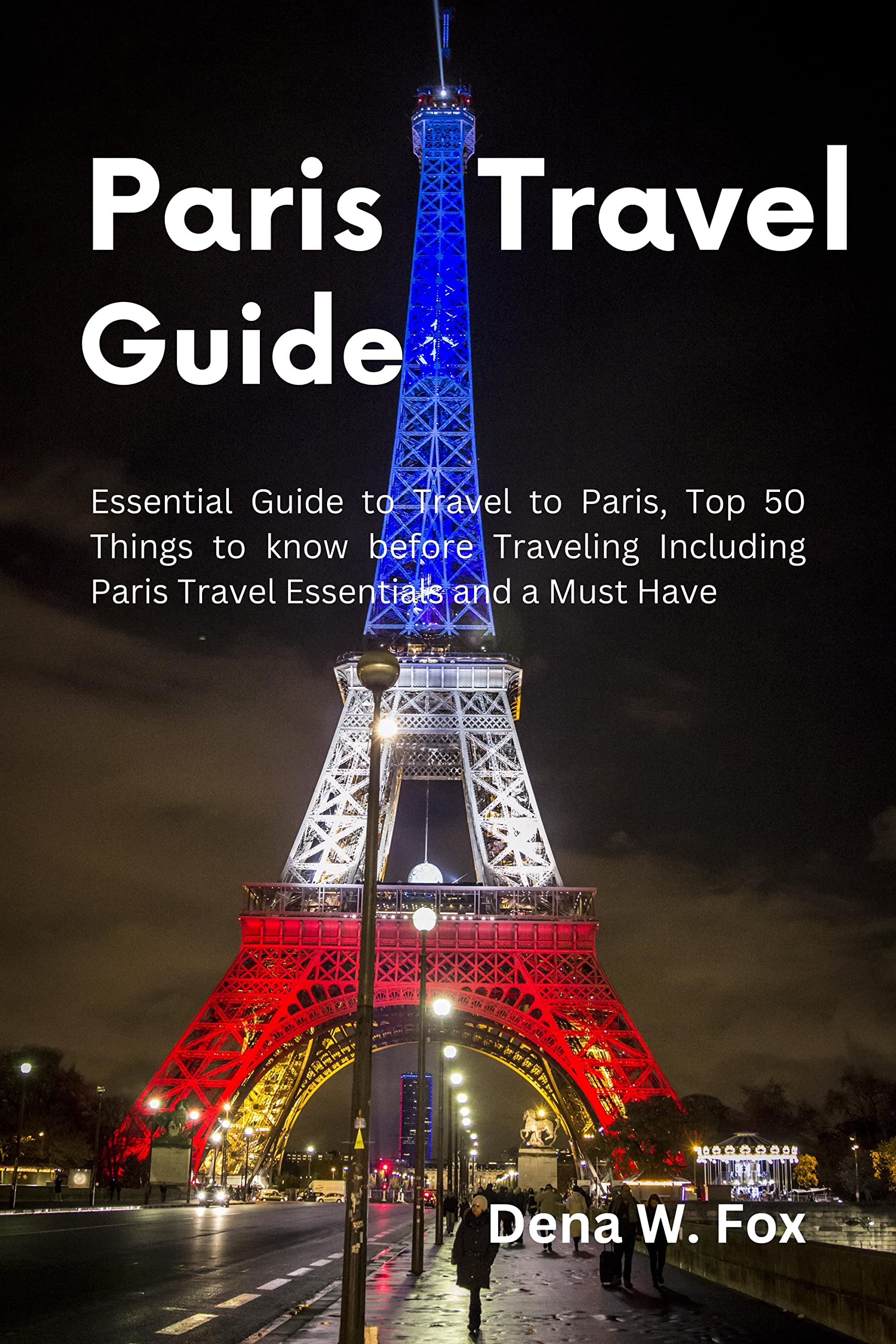 Paris Travel Guide 2023: Essential Guide to Travel to Paris, Top 50 ...