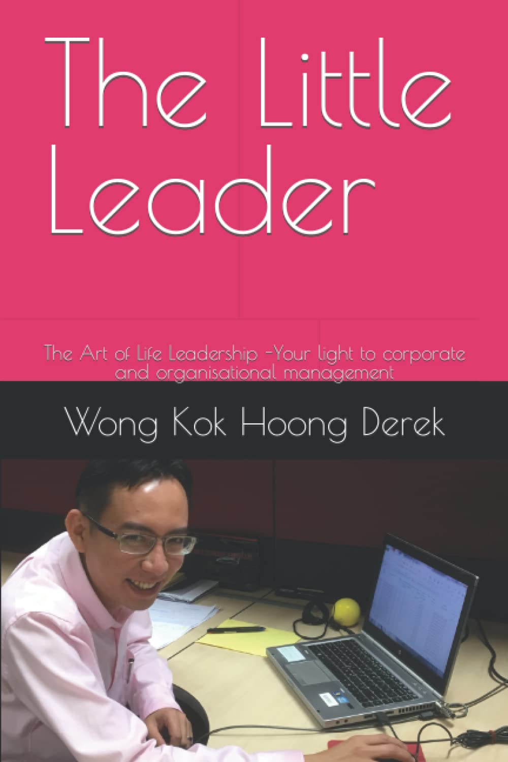 The Little Leader: The Art of Life Leadership -Your light to corporate ...