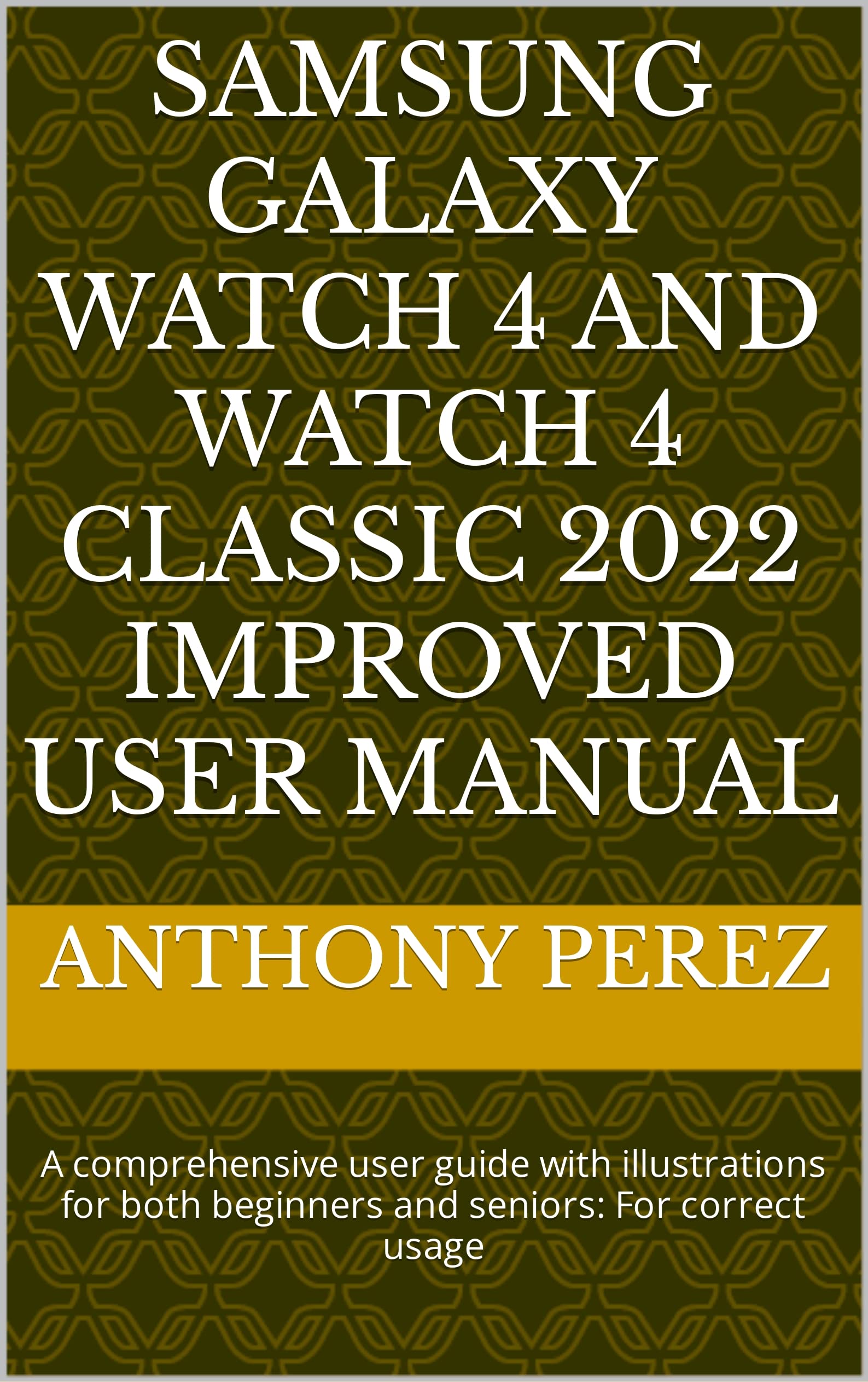 Samsung Galaxy watch 4 and watch 4 classic 2022 improved user manual: A ...