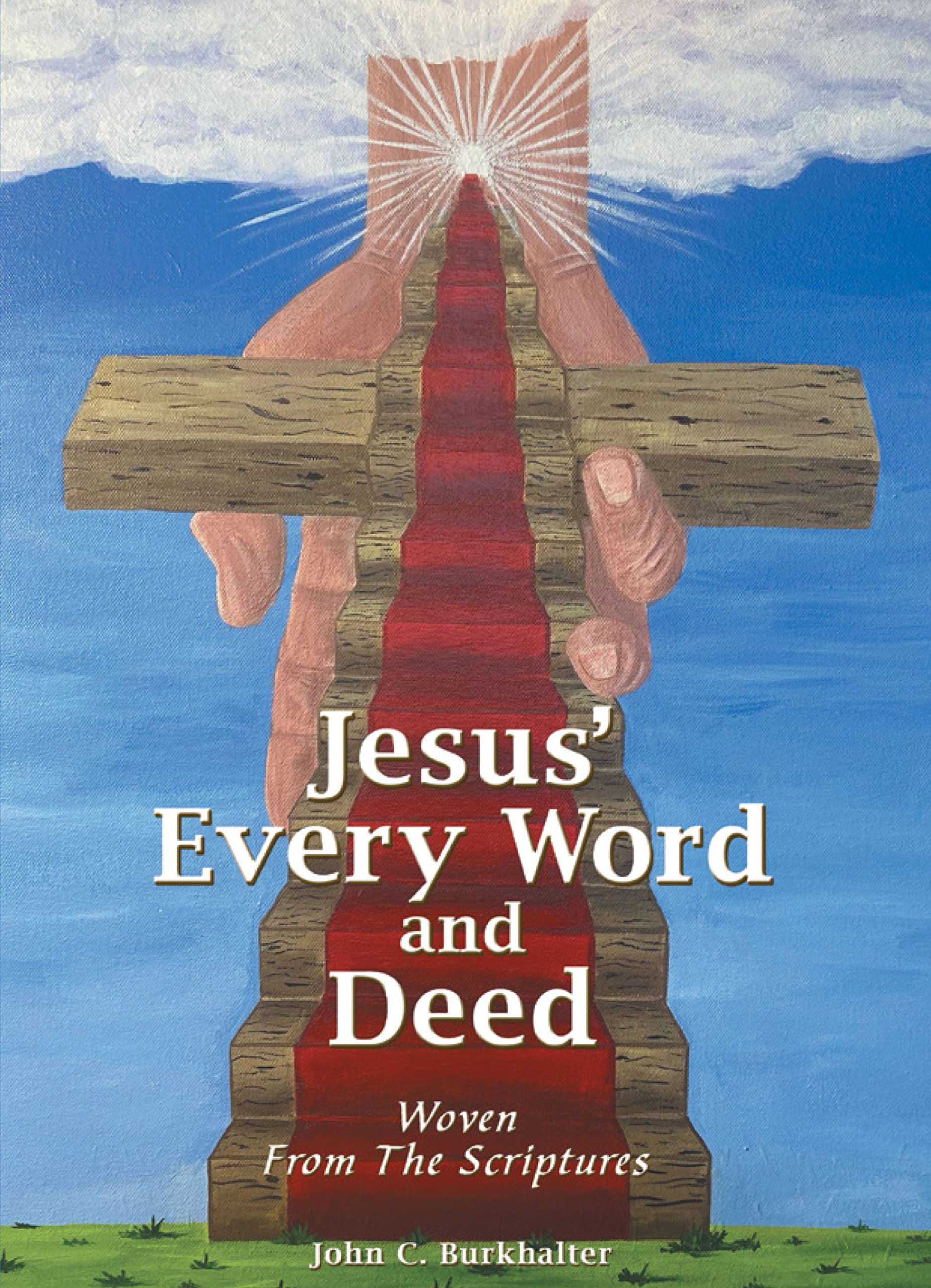 Jesus’ Every Word and Deed: Woven From The Scriptures by John C ...