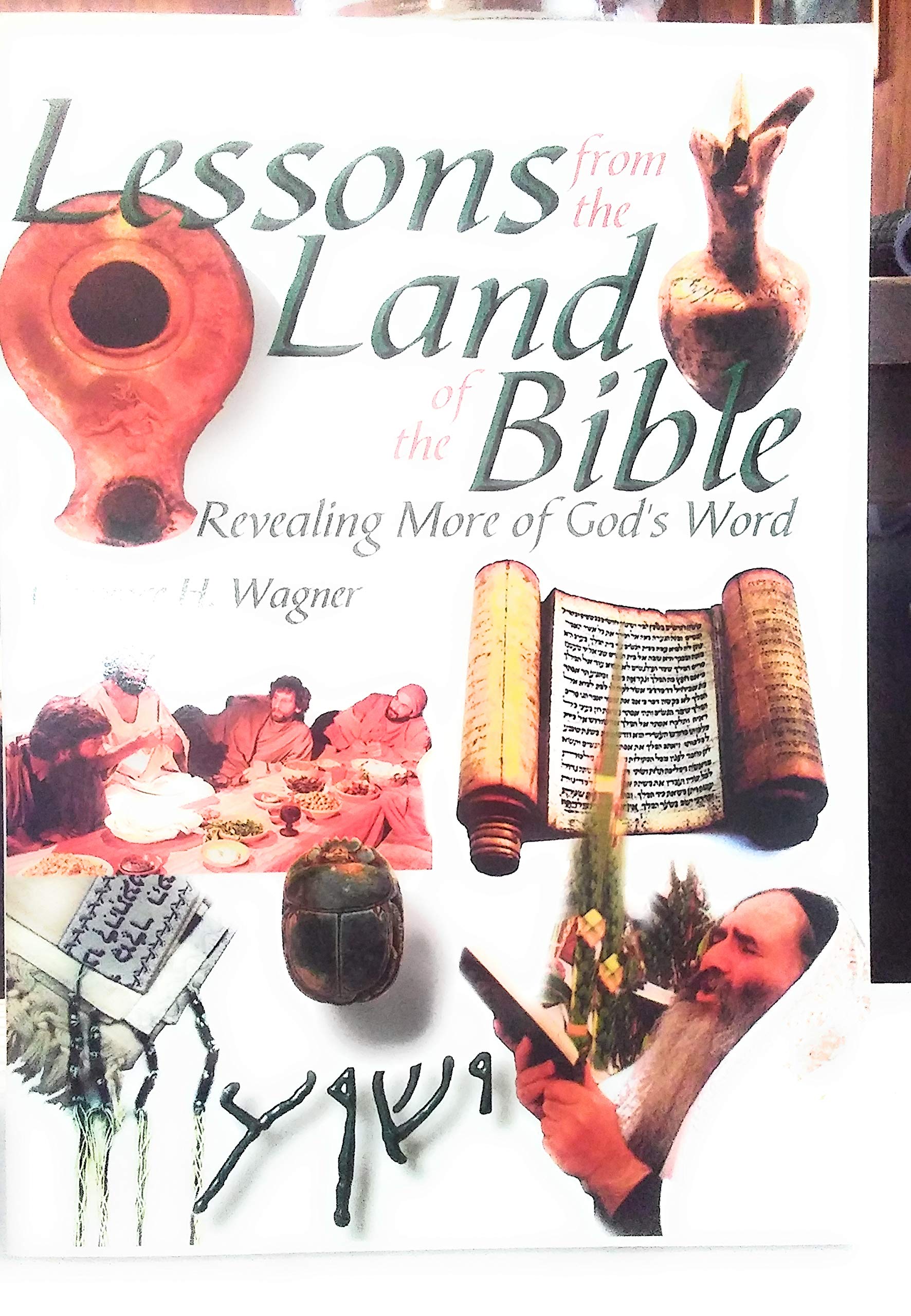 Lessons from the Land of the Bible Revealing More of God's Word by ...