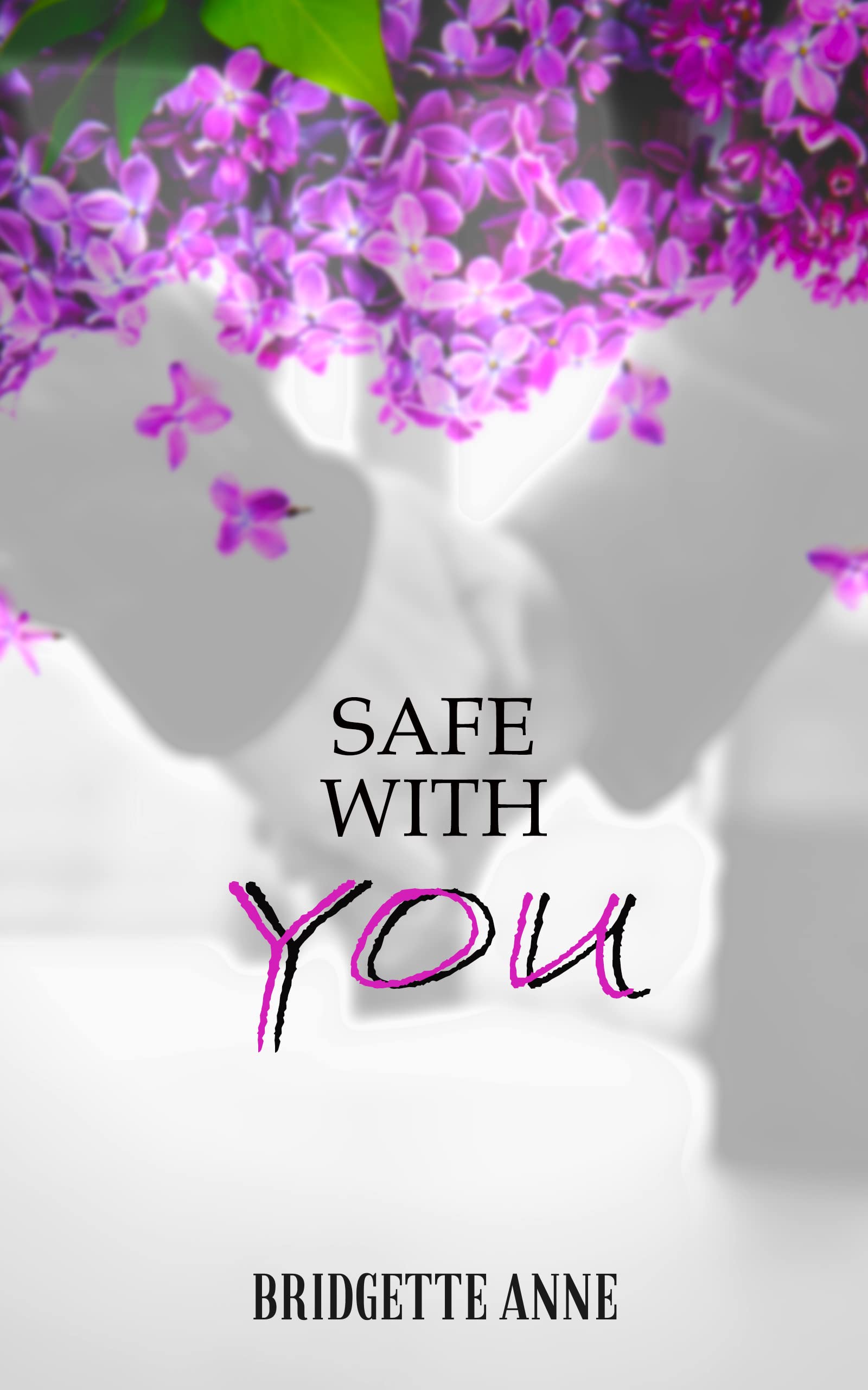 Safe With You (The Love and Lilacs Series) by Bridgette Anne | Goodreads