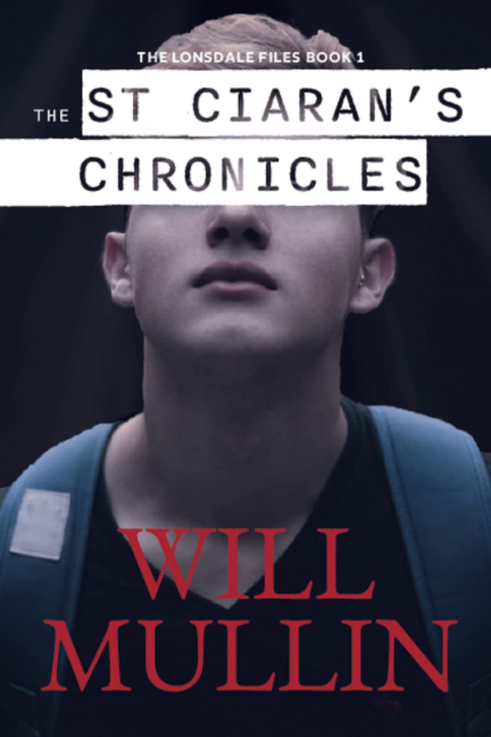 The St. Ciaran's Chronicles: A Lonsdale Files Novel by Will Mullin ...