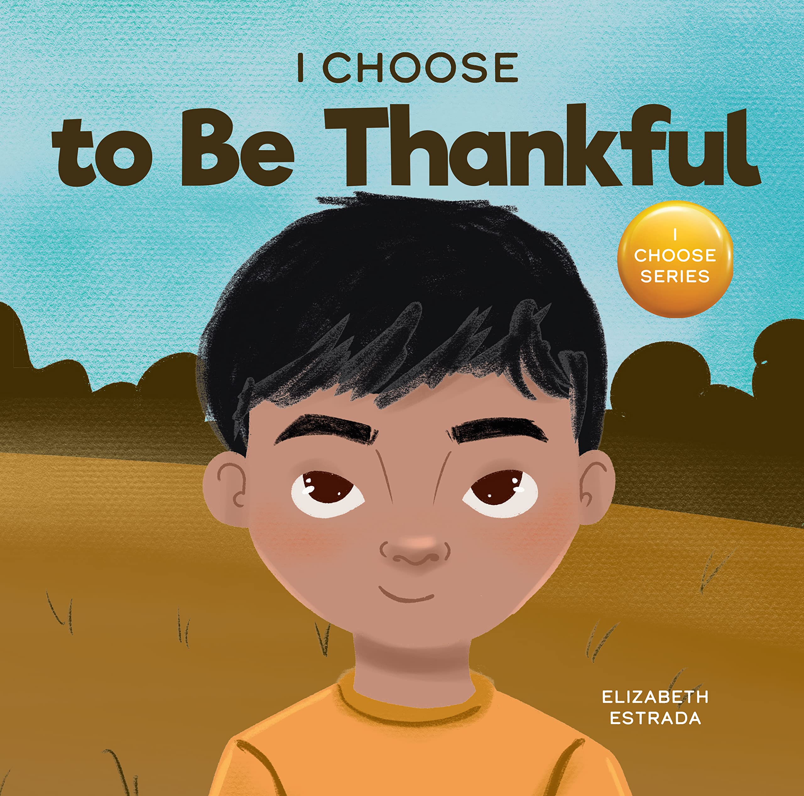 I Choose to Be Thankful : A Rhyming Picture Book About Gratitude by ...