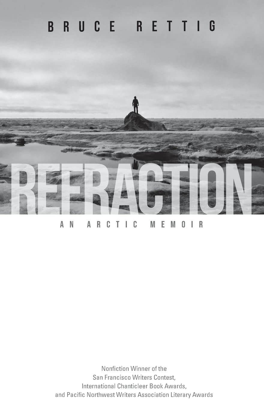 Refraction: An Arctic Memoir by Bruce Rettig | Goodreads