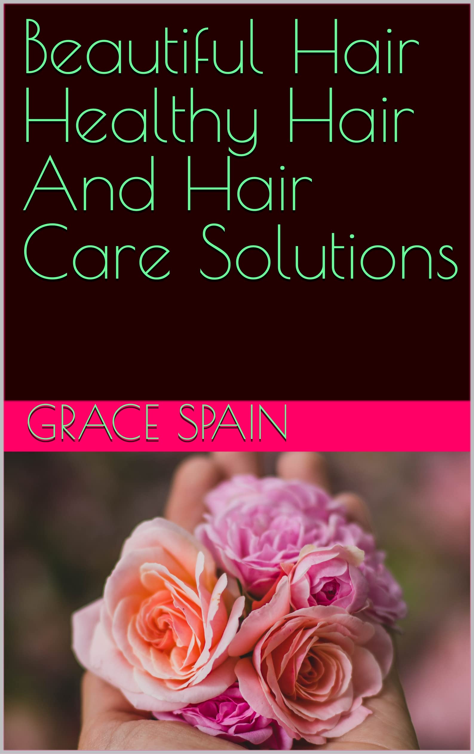 Beautiful Hair Healthy Hair And Hair Care Solutions By Grace Spain Beautiful Hair Healthy Hair And Hair Care Solutions By Grace Spain