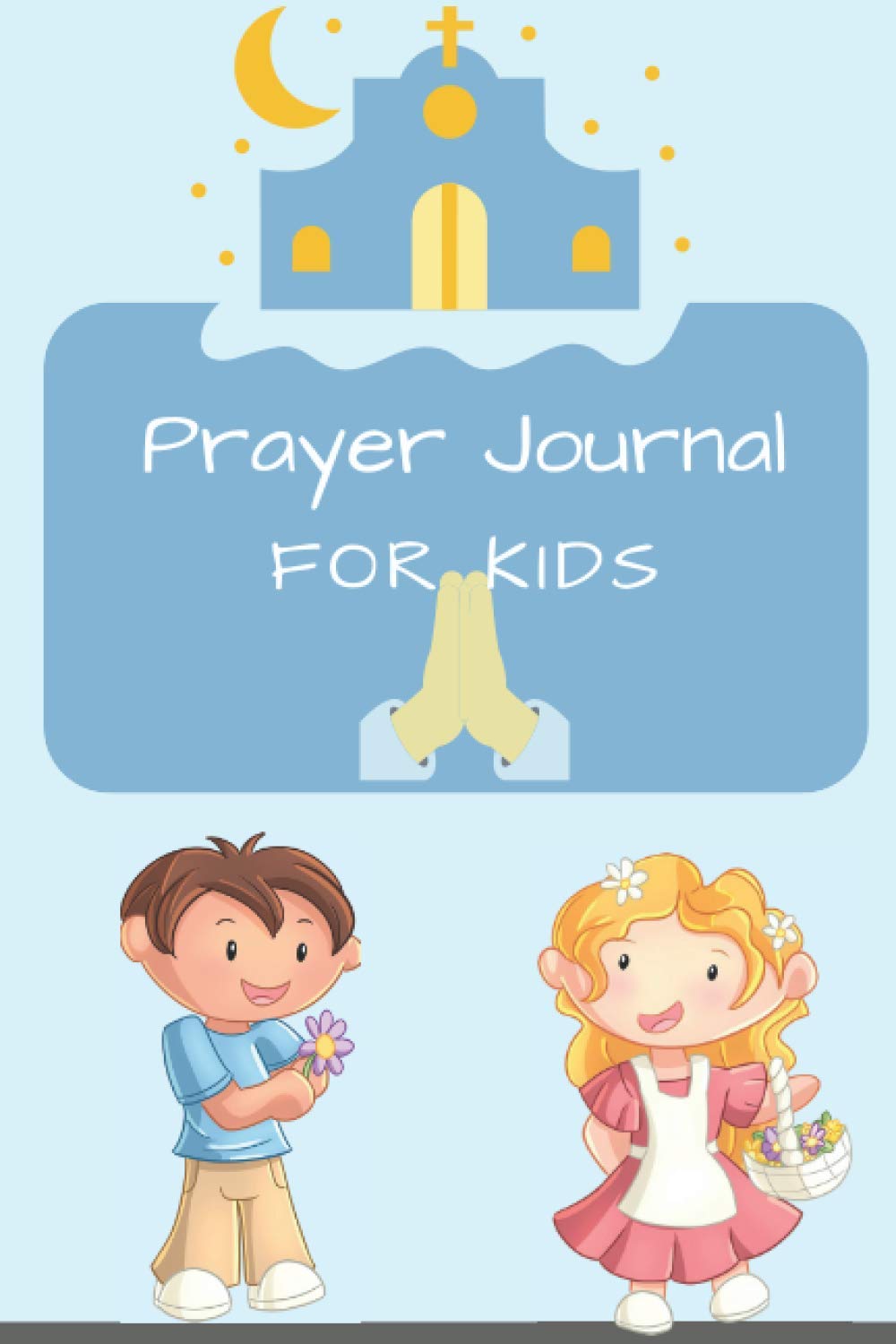 Prayer Journal For Kids: A 60-Day Prayer and Gratitude Journal: 5 ...