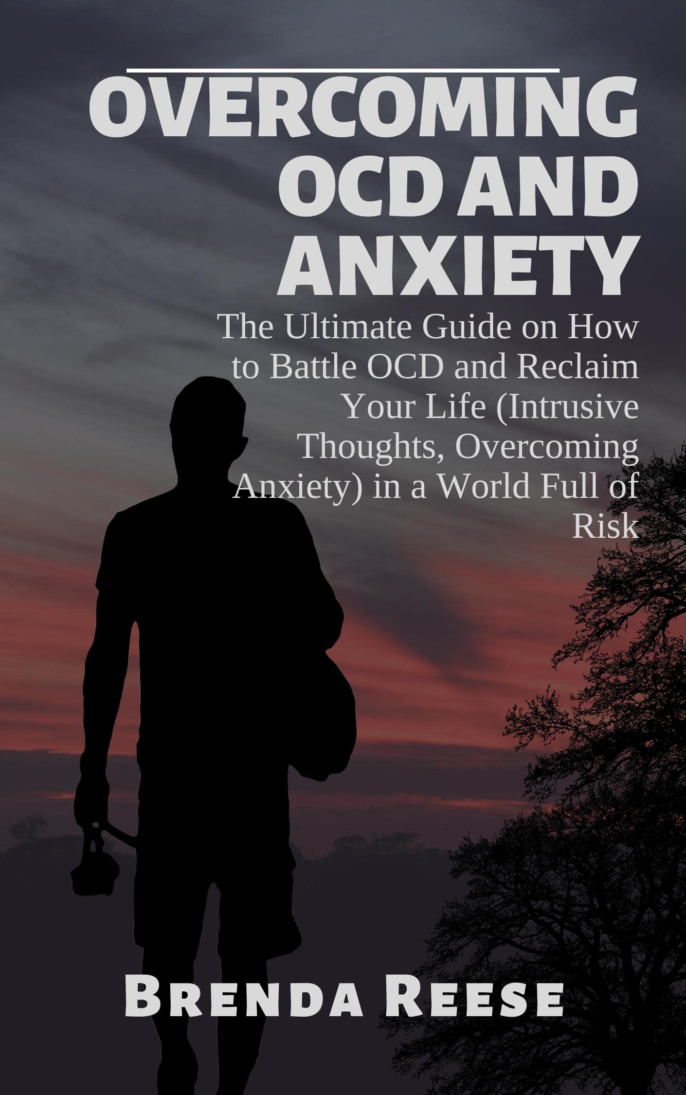 OVERCOMING OCD AND ANXIETY : The Ultimate Guide on How to Battle OCD ...
