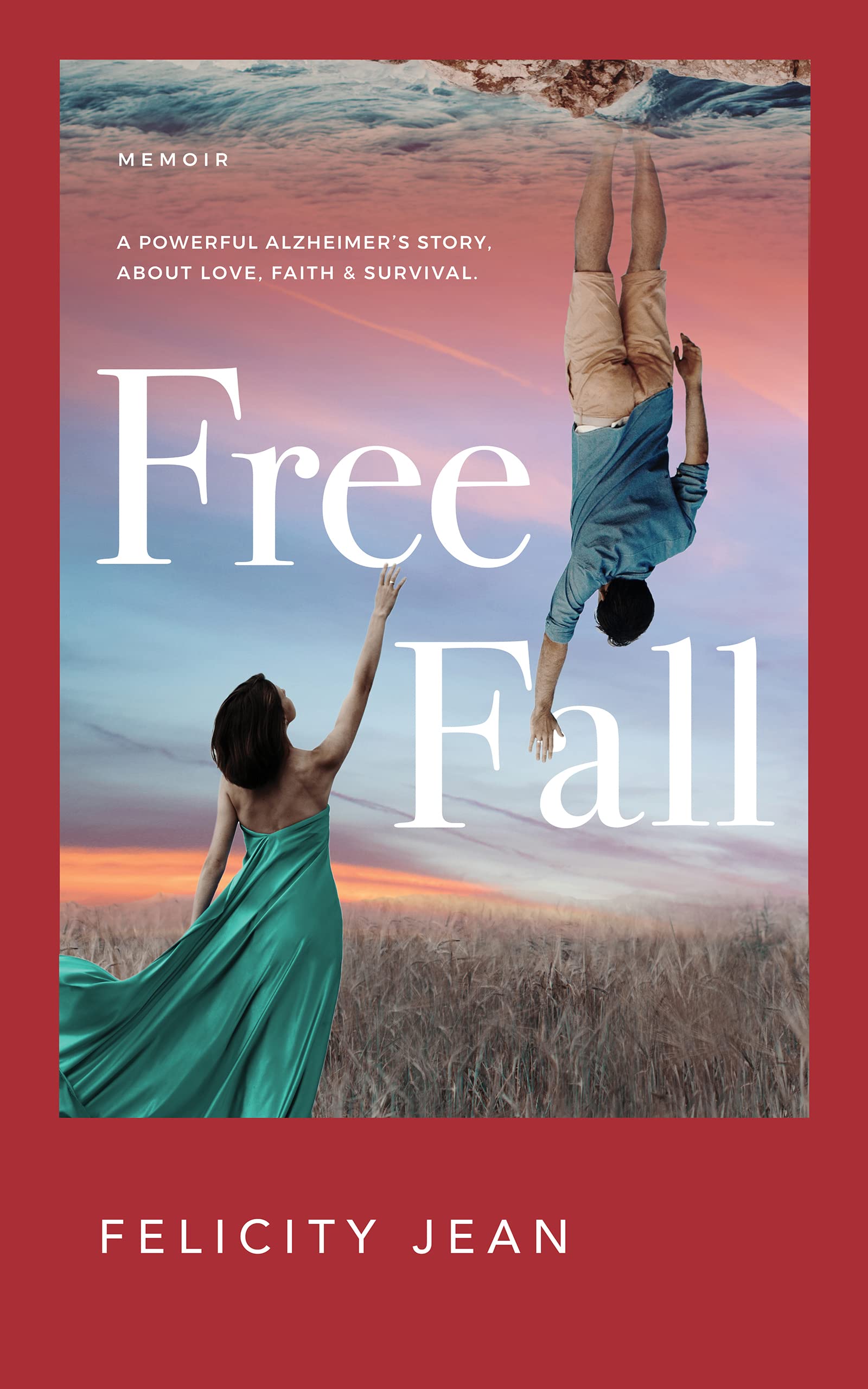 FREE FALL: MEMOIR, A POWERFUL ALZHEIMER'S STORY, ABOUT LOVE, FAITH ...