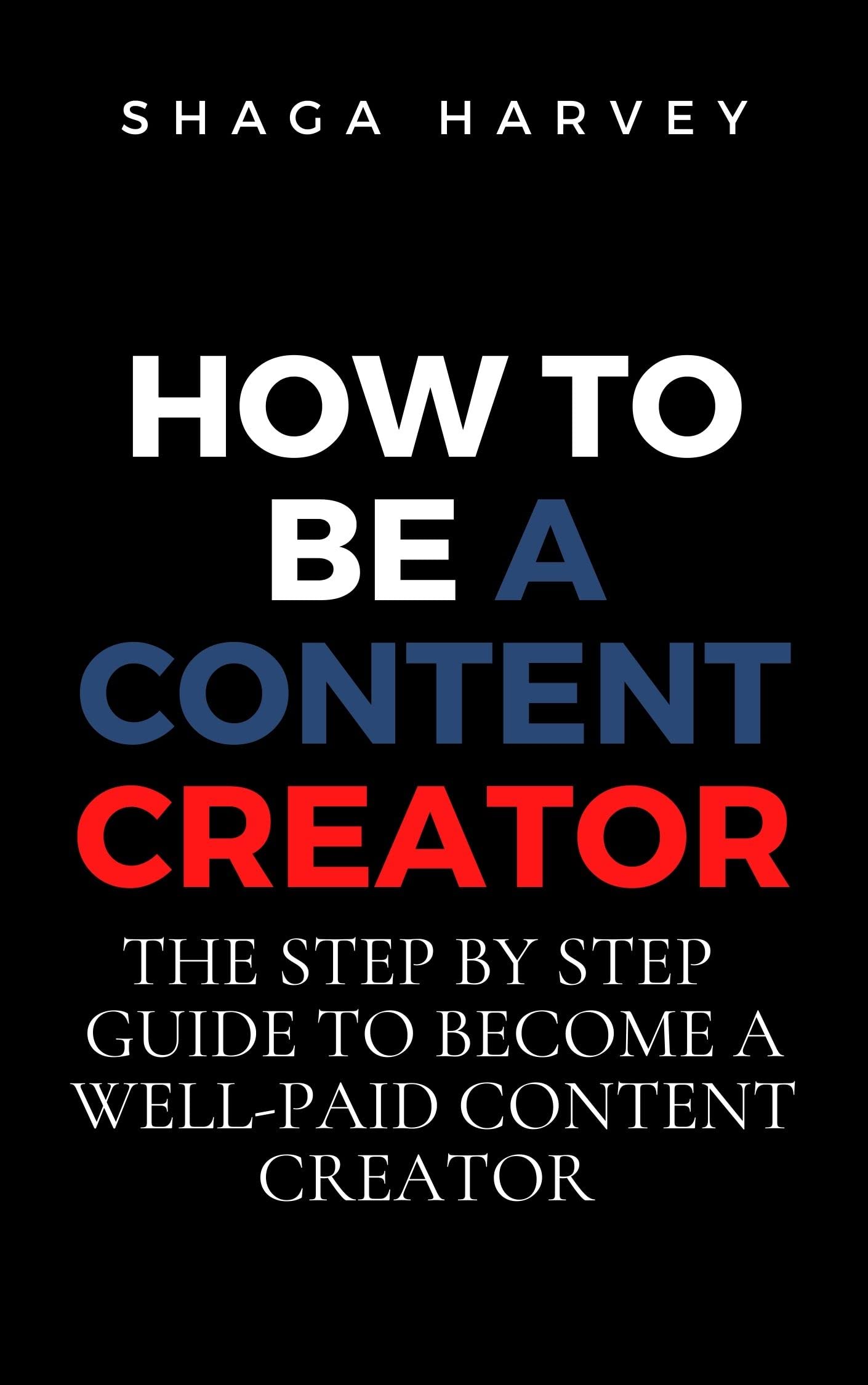 HOW TO BE A CONTENT CREATOR: The step by step to guide to become a well ...