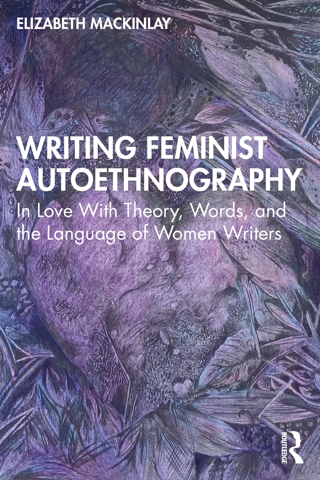Writing Feminist Autoethnography: In Love With Theory, Words, and the ...